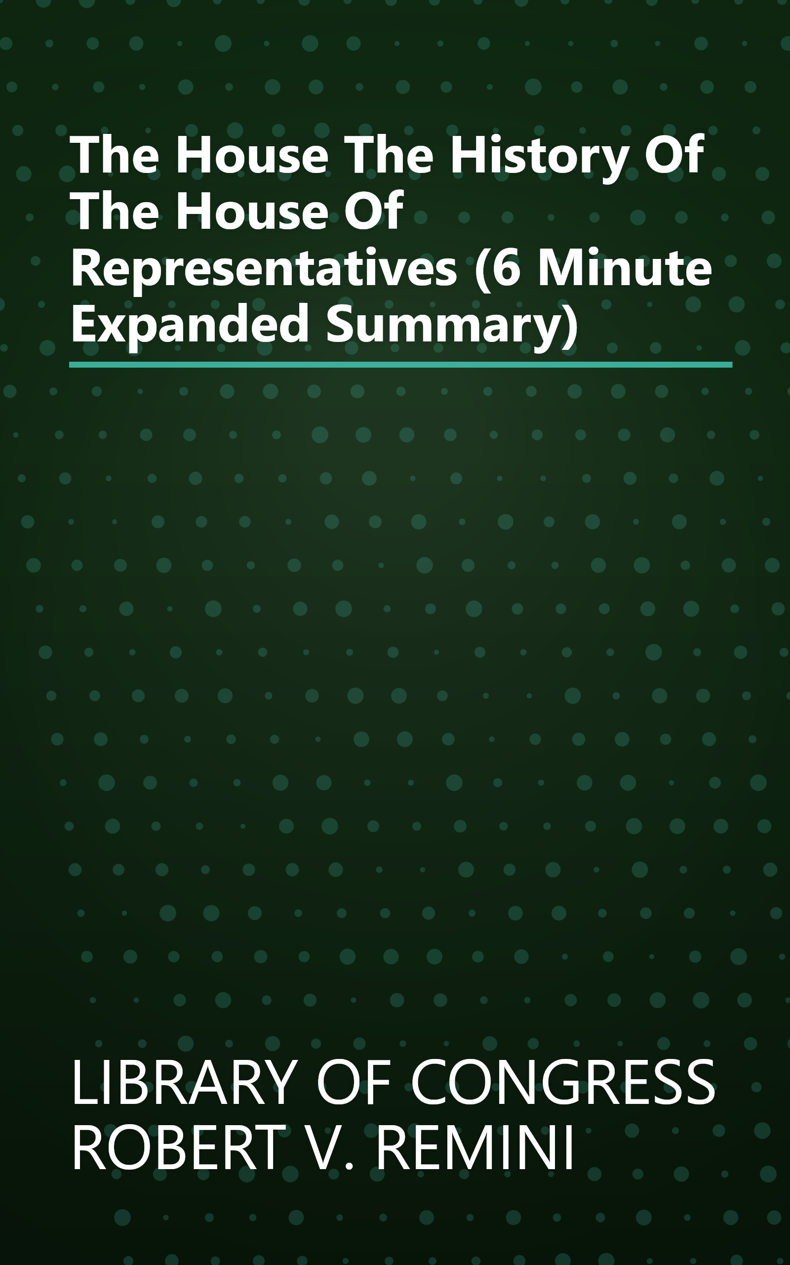 The House  The History Of The House Of Representatives (6 Minute   Expanded Summary) book cover