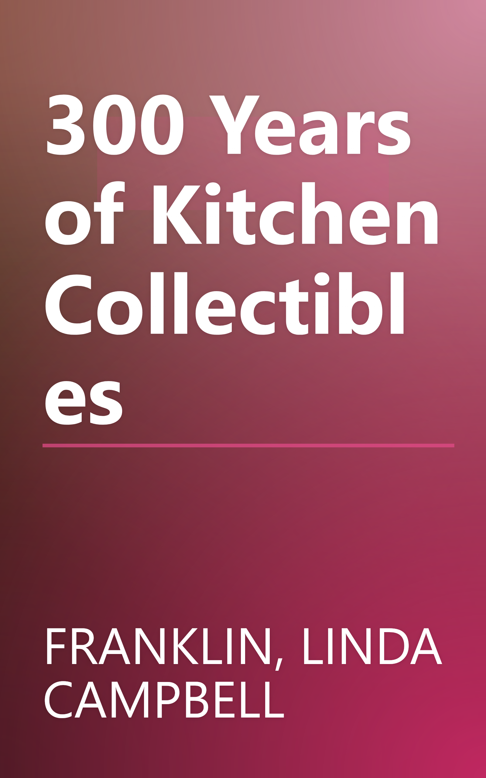 300 Years of Kitchen Collectibles book cover