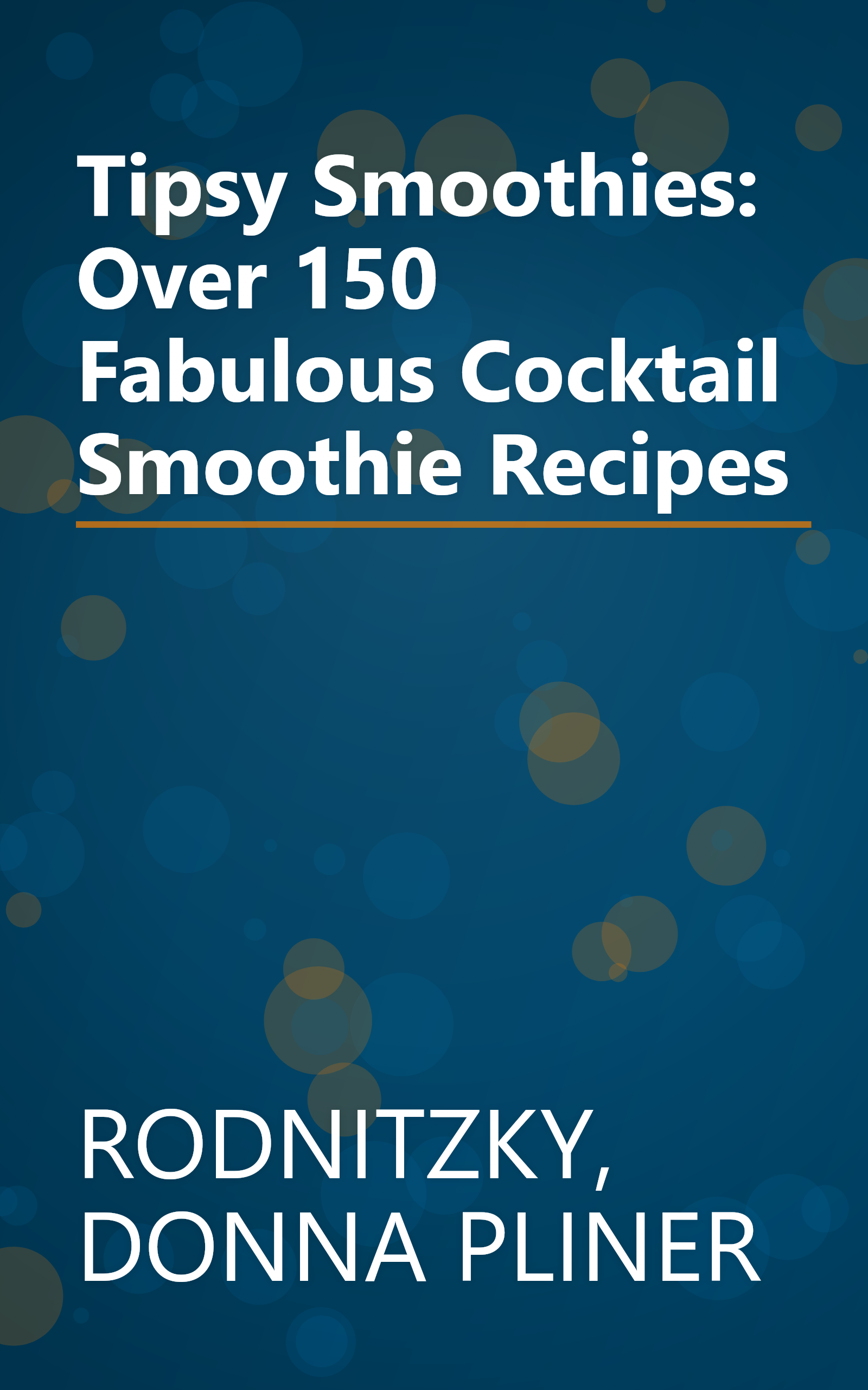 Tipsy Smoothies: Over 150 Fabulous Cocktail Smoothie Recipes book cover