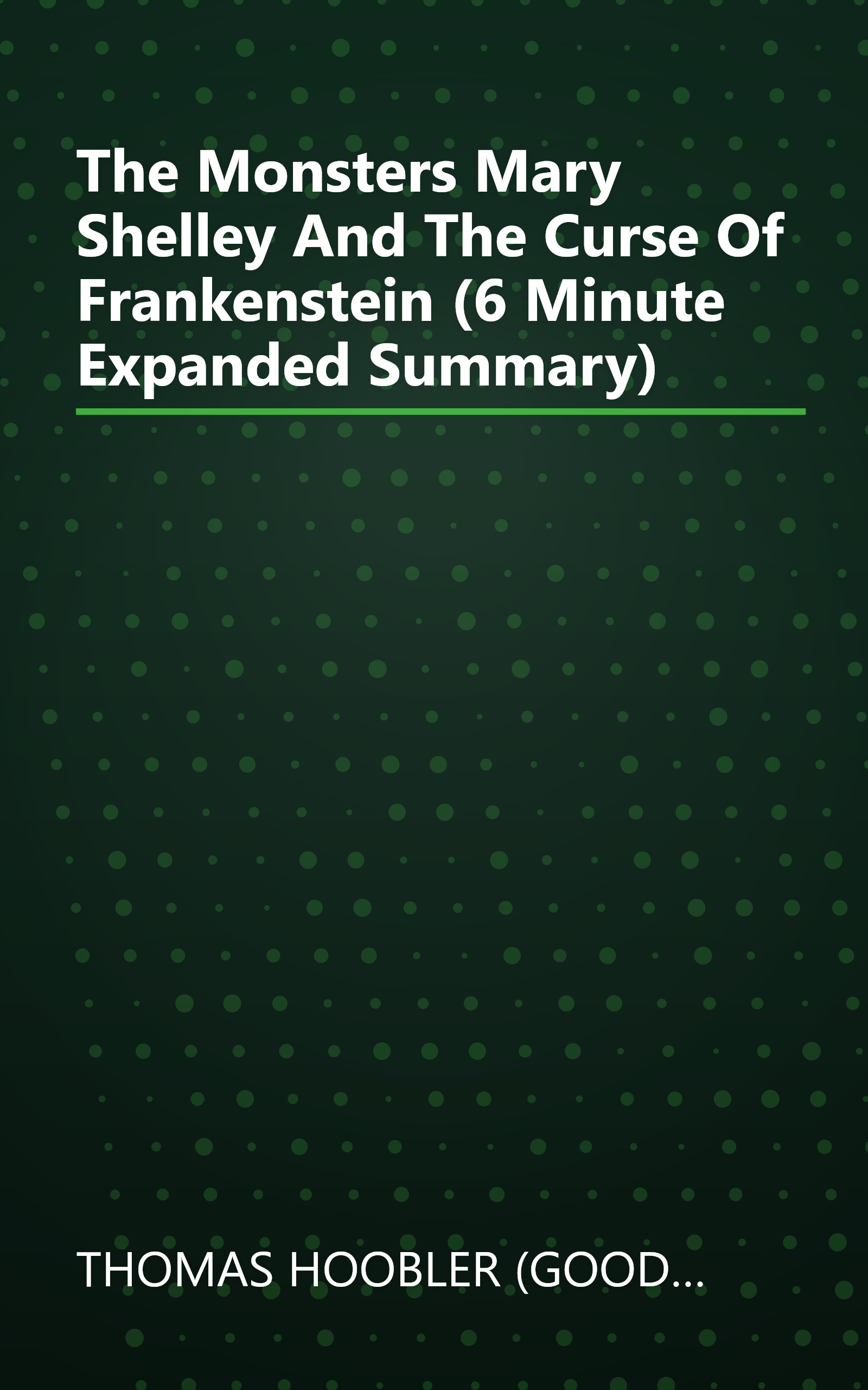 The Monsters  Mary Shelley And The Curse Of Frankenstein (6 Minute   Expanded Summary) book cover