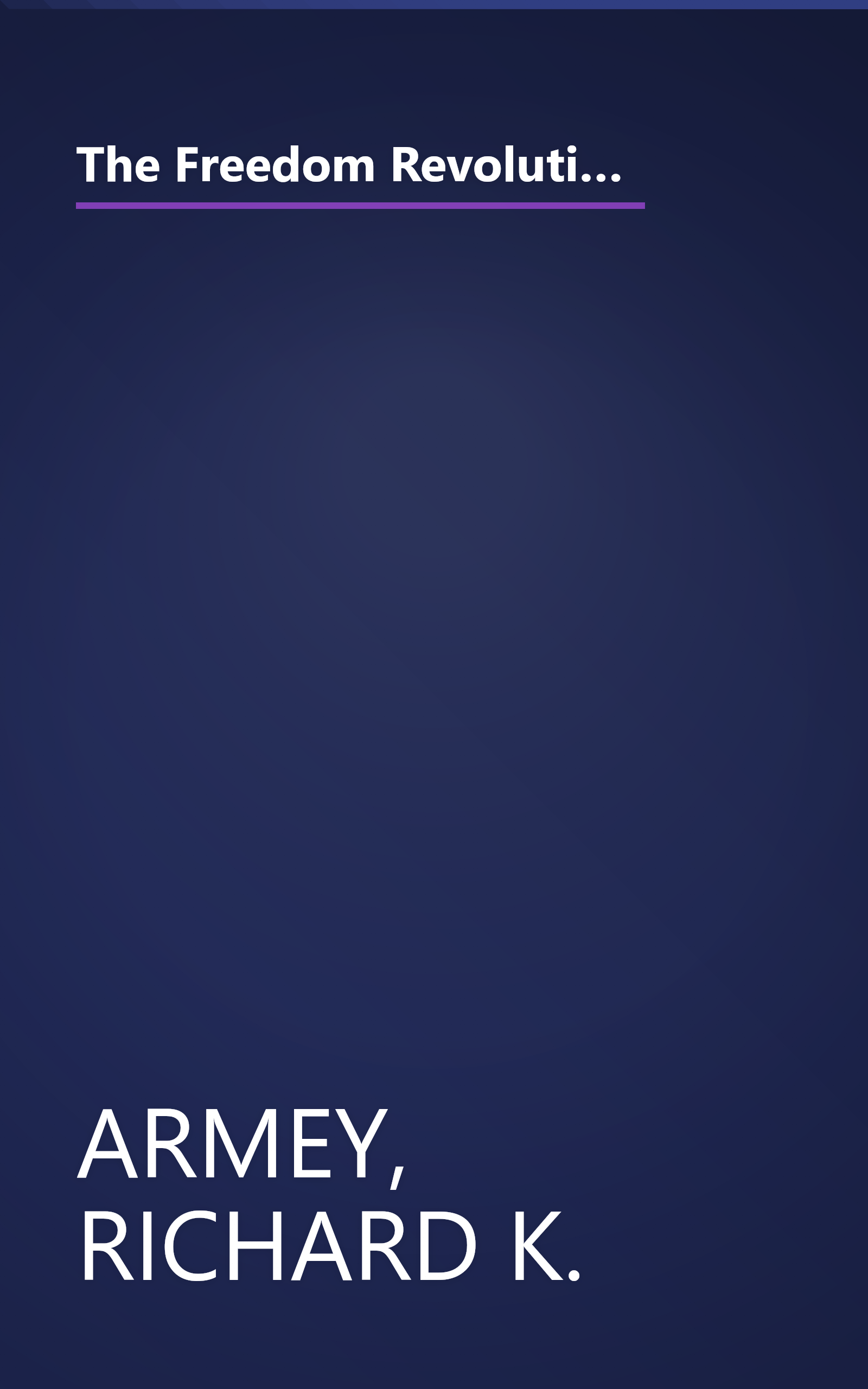 The Freedom Revolution: The New Republican House Majority Leader Tells Why Big Government Failed, Why Freedom Works, and How We Will Rebuild America book cover