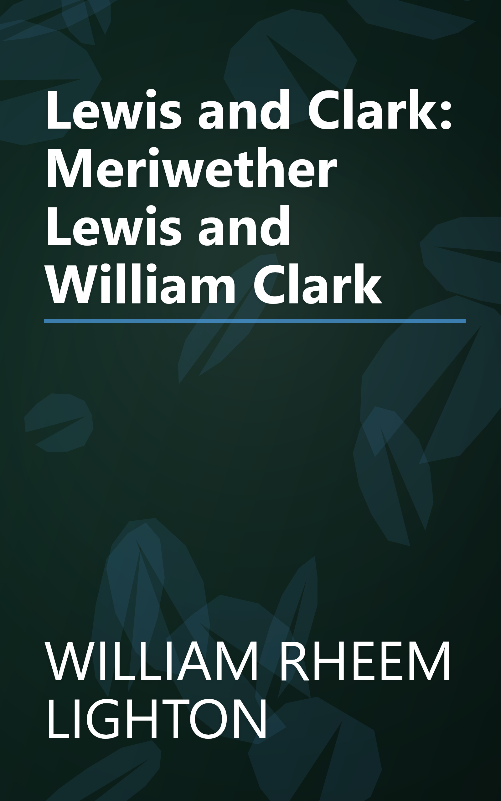 Lewis and Clark: Meriwether Lewis and William Clark book cover
