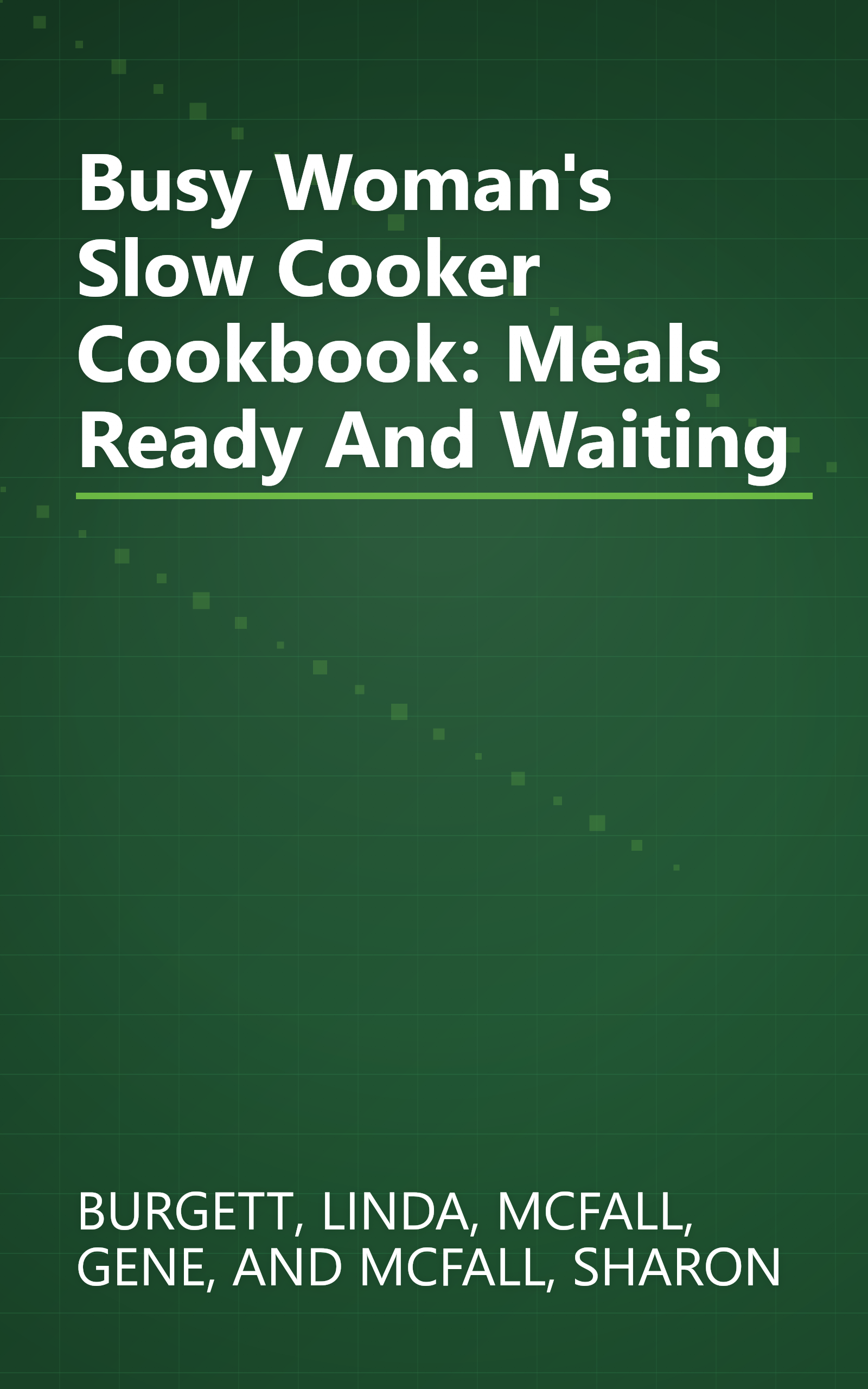 Busy Woman's Slow Cooker Cookbook: Meals Ready And Waiting book cover