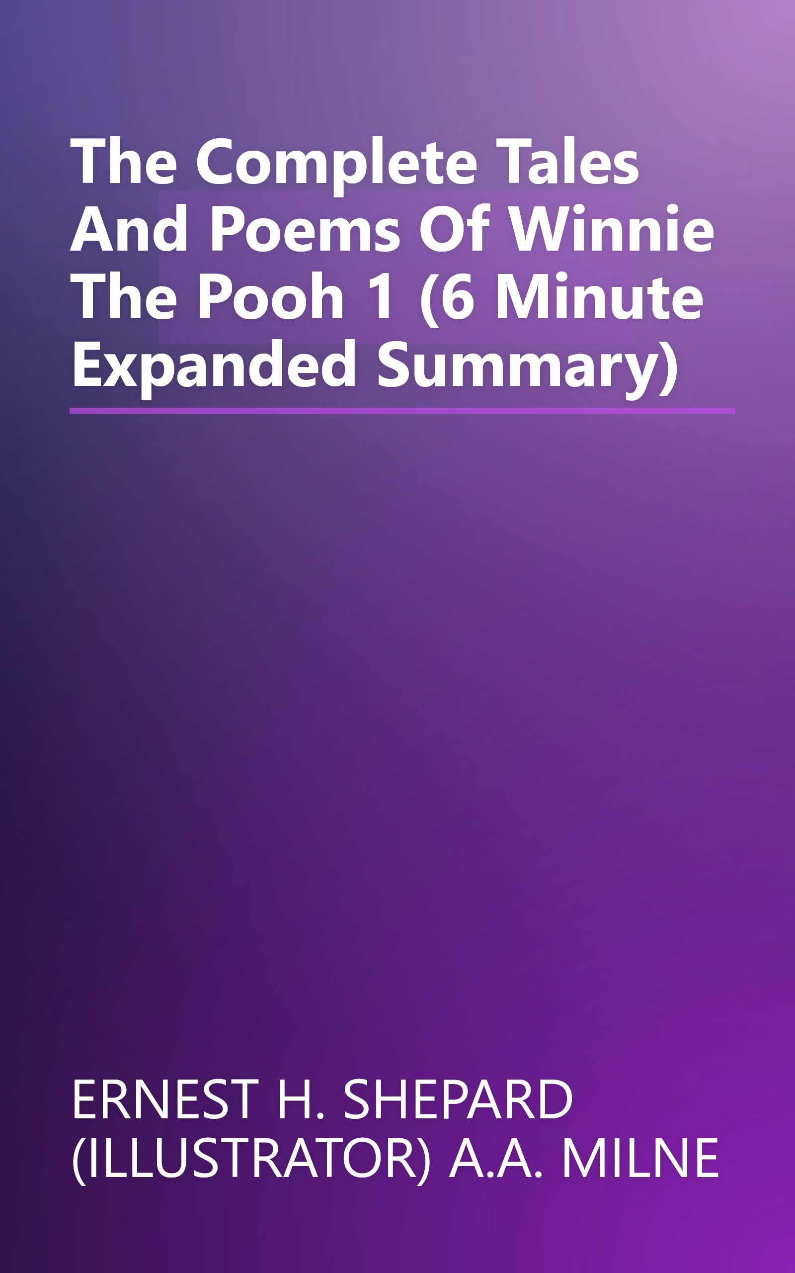 The Complete Tales And Poems Of Winnie The Pooh 1 (6 Minute   Expanded Summary) book cover