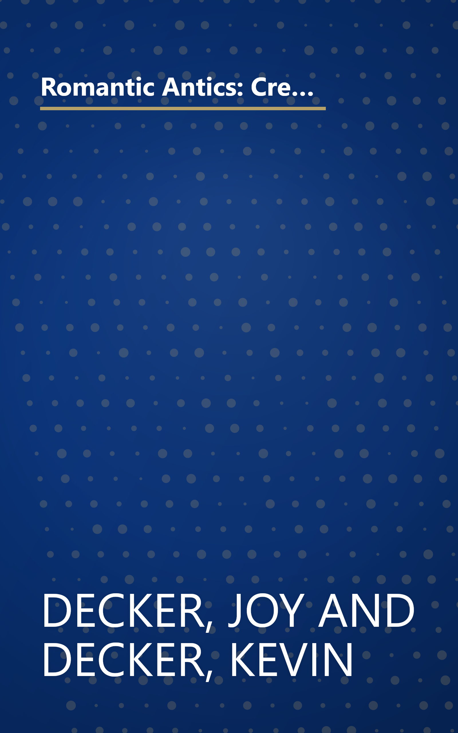 Romantic Antics: Creative Ideas for Successful First Dates, Adventurous Saturday Nights, and Playful Long Weekends book cover