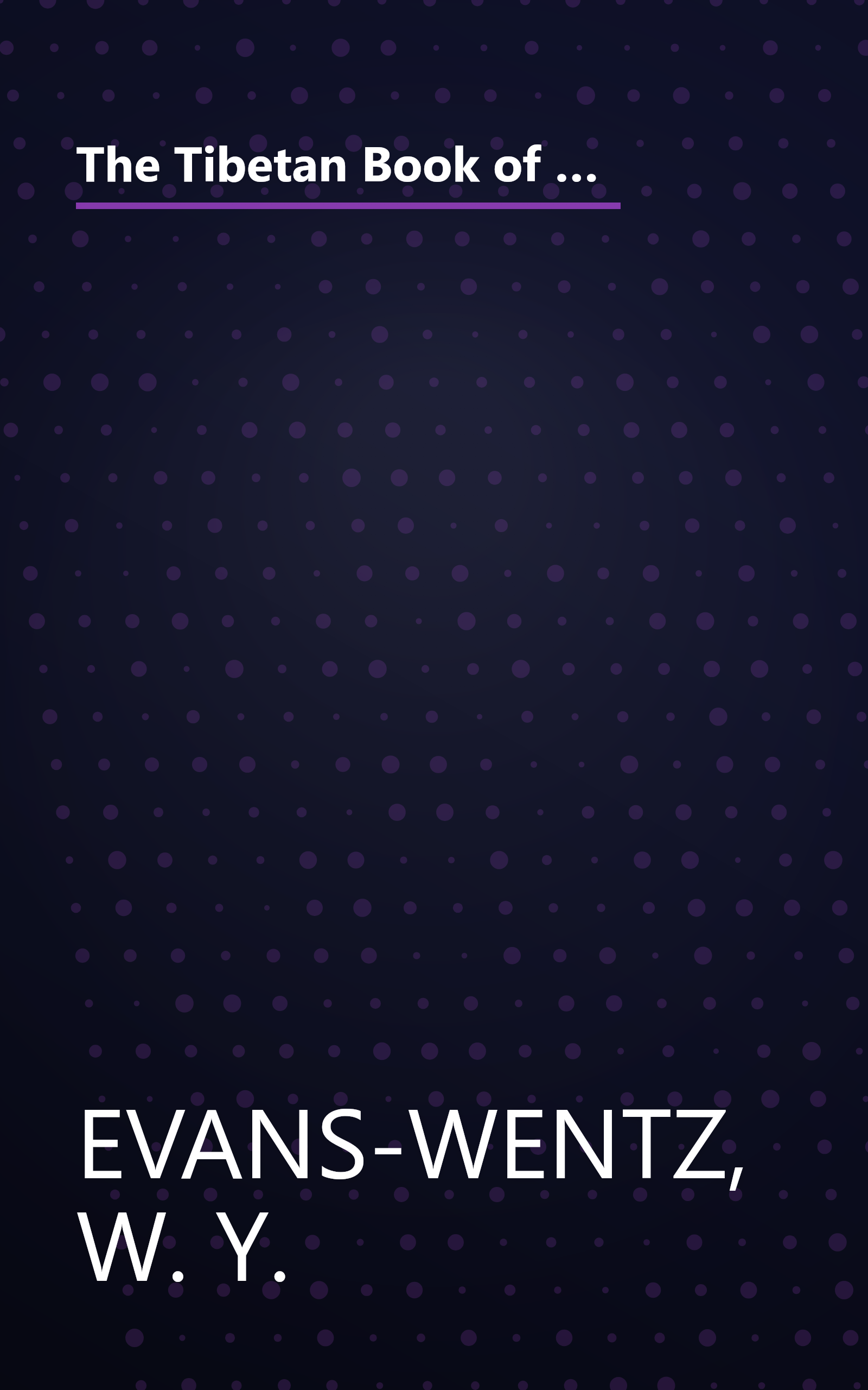 The Tibetan Book of the Dead: Or, The After-Death Experiences on the Bardo Plane, according to Lama Kazi Dawa-Samdup's English Rendering book cover