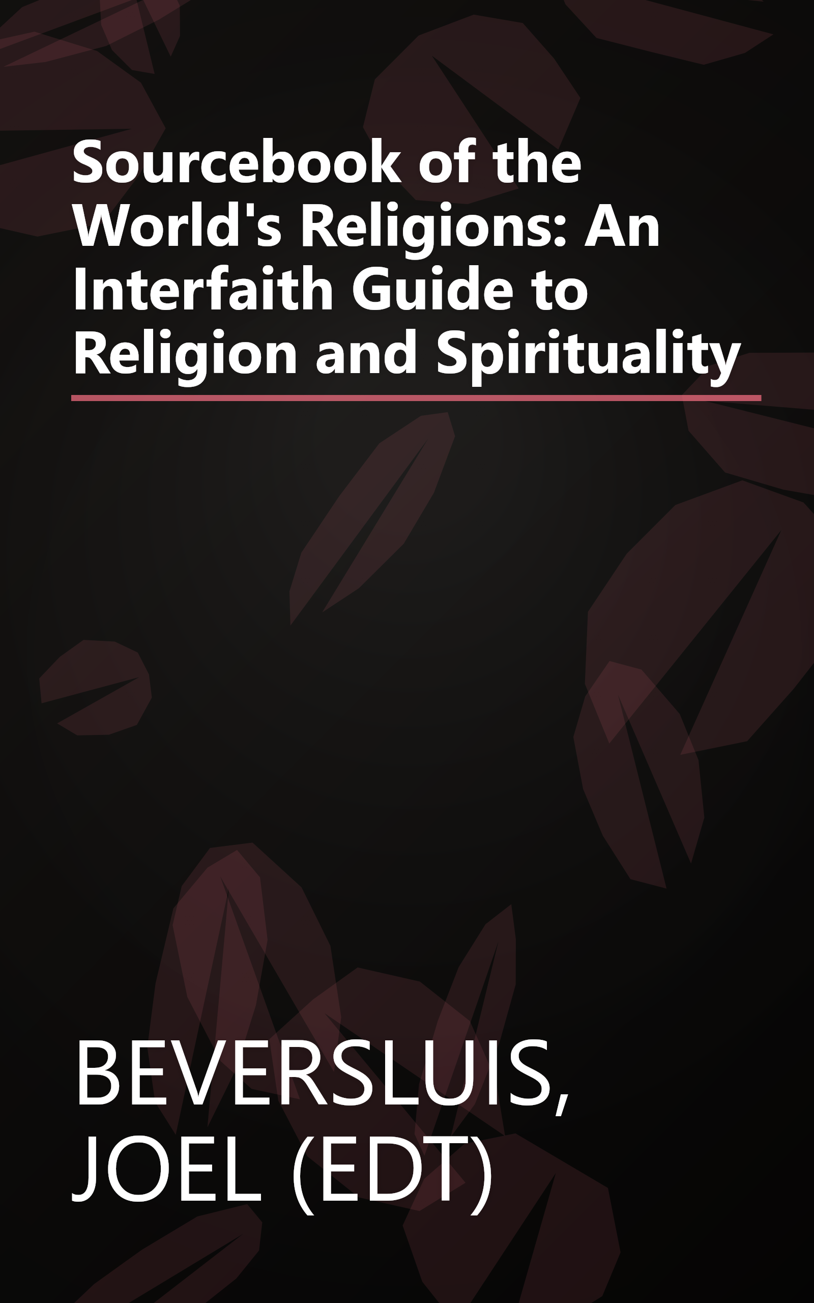 Sourcebook of the World's Religions: An Interfaith Guide to Religion and Spirituality book cover