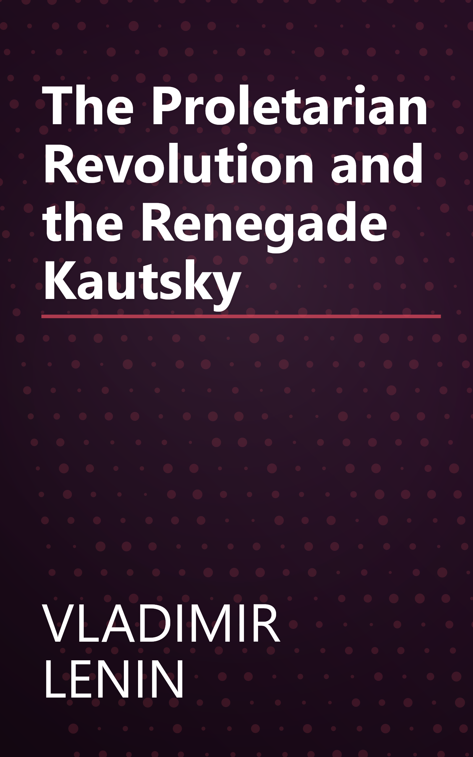 The Proletarian Revolution and the Renegade Kautsky book cover