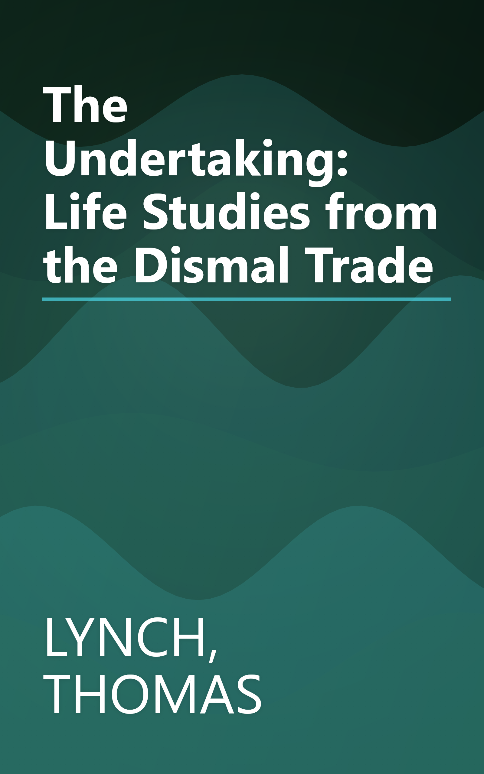 The Undertaking: Life Studies from the Dismal Trade book cover