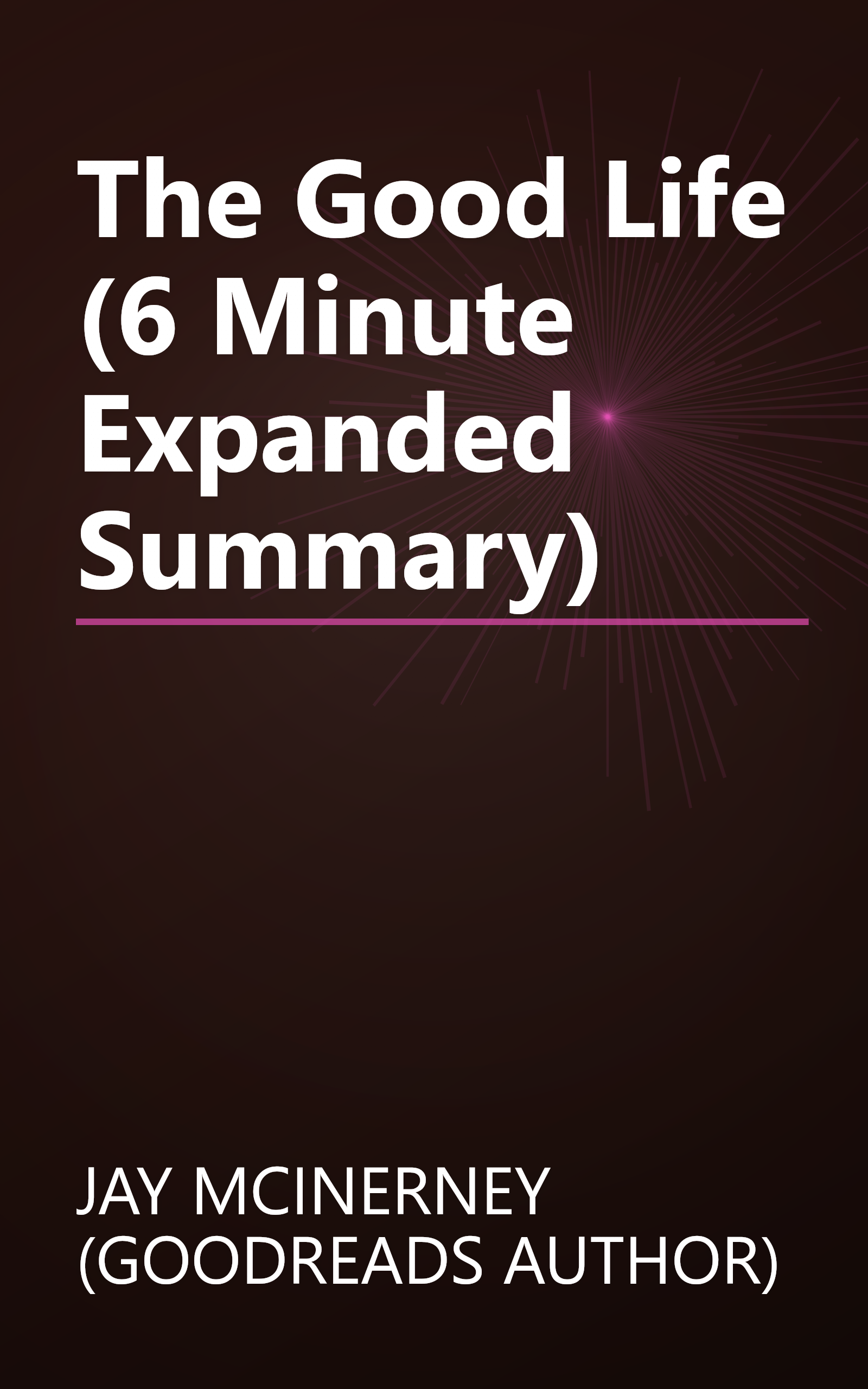 The Good Life (6 Minute   Expanded Summary) book cover