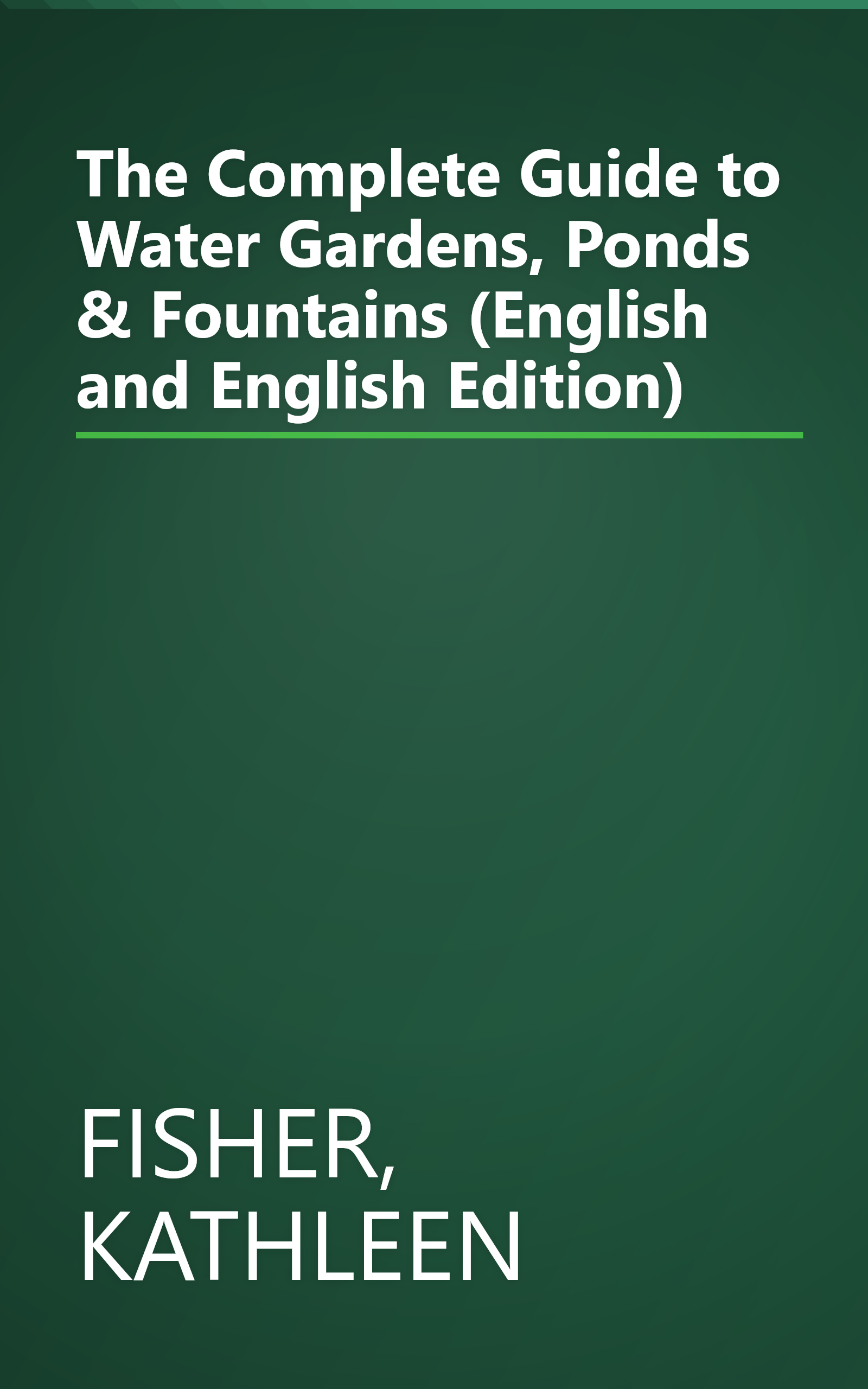 The Complete Guide to Water Gardens, Ponds & Fountains (English and English Edition) book cover