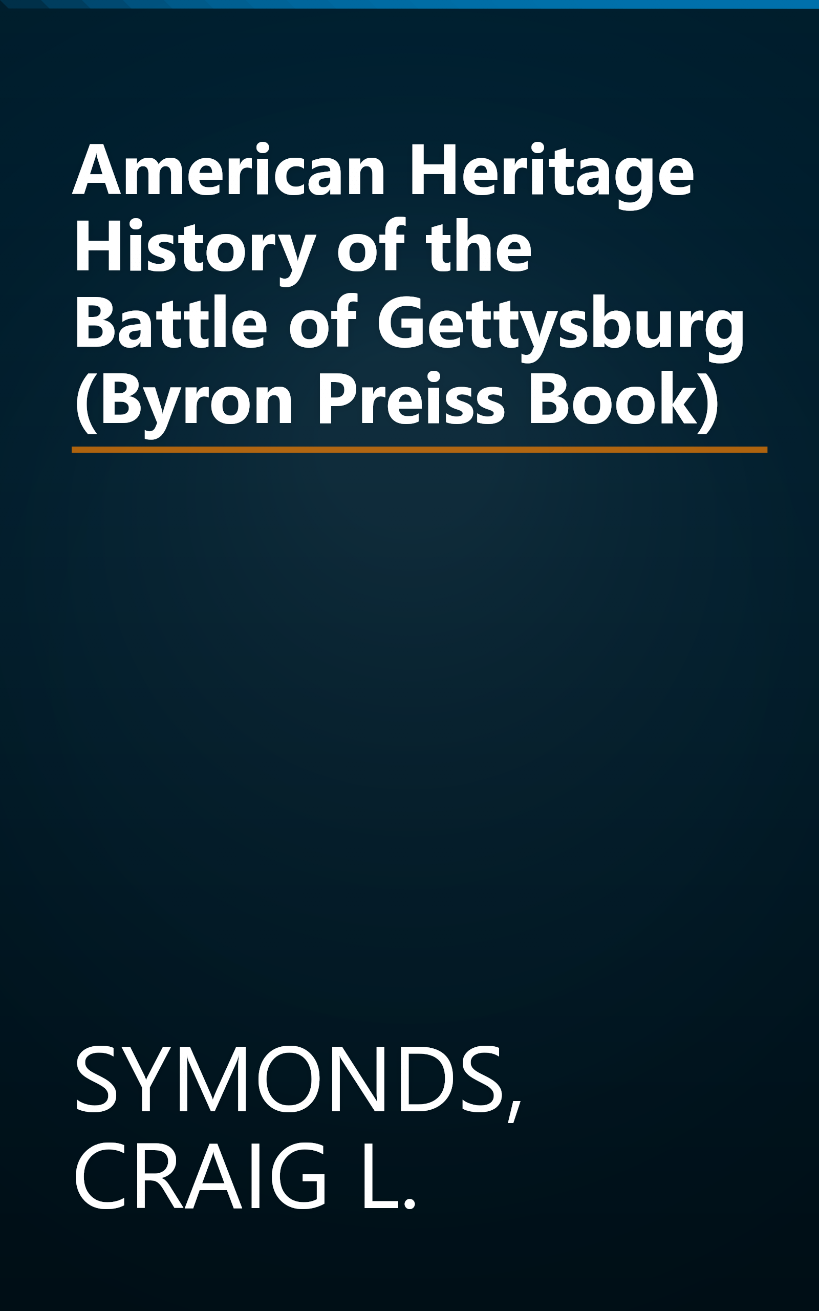 American Heritage History of the Battle of Gettysburg (Byron Preiss Book) book cover