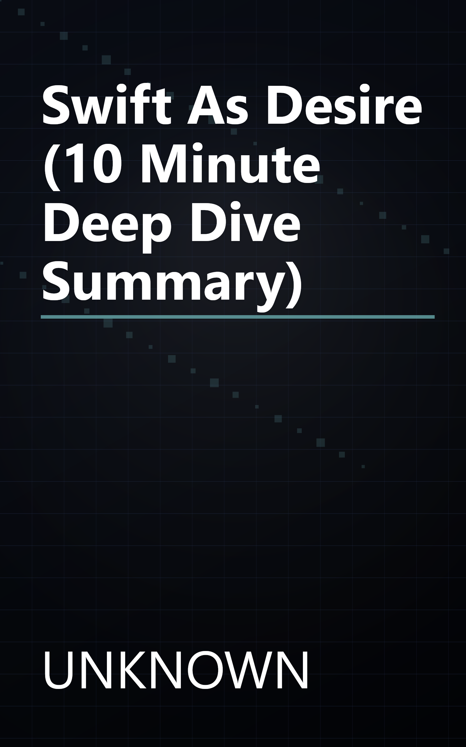 Swift As Desire (10 Minute   Deep Dive Summary) book cover
