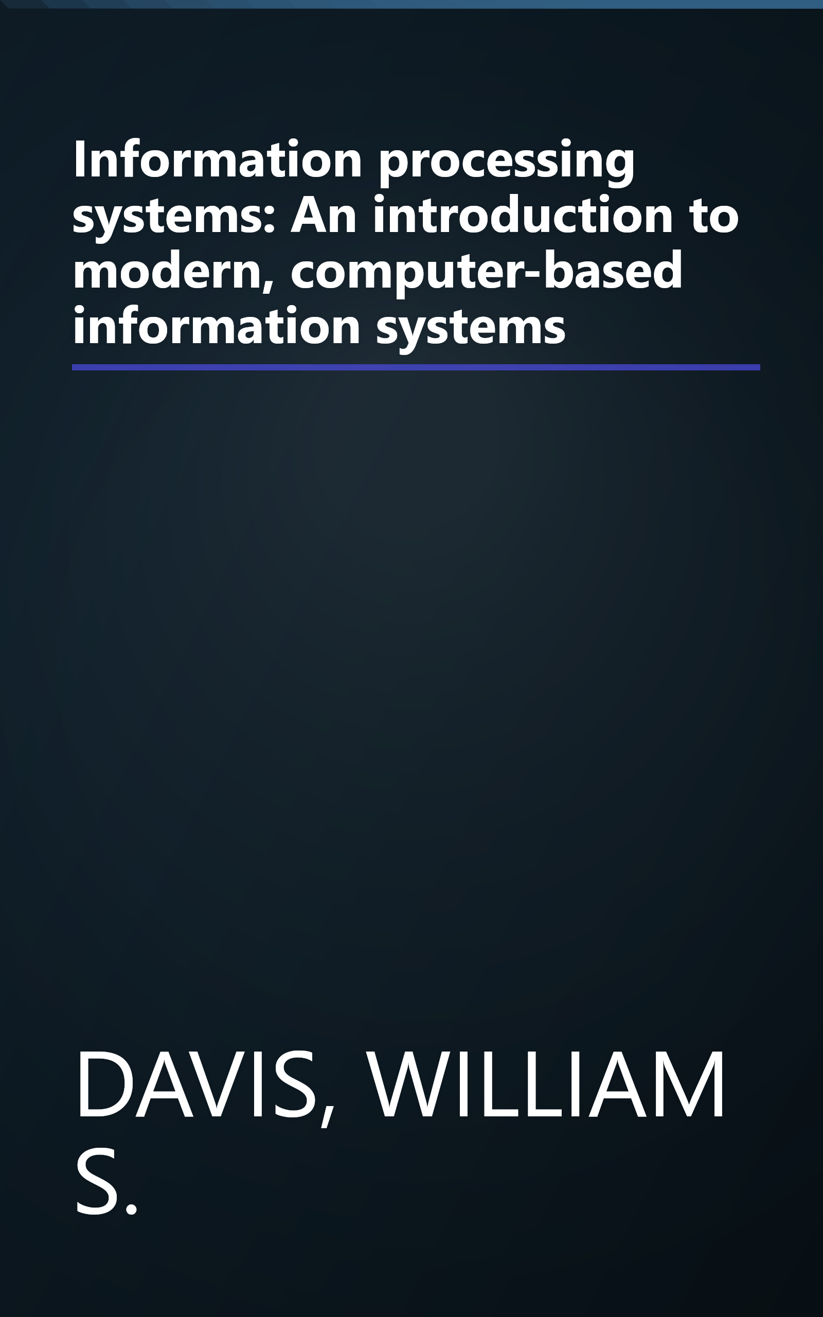 Information processing systems: An introduction to modern, computer-based information systems book cover