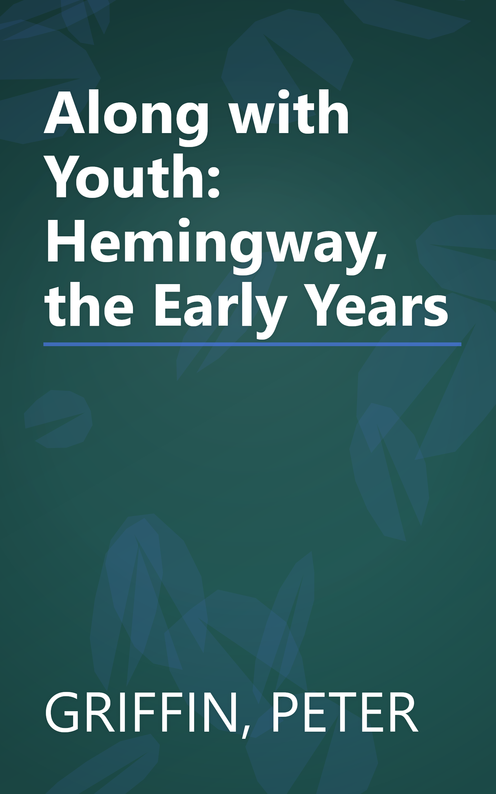 Along with Youth: Hemingway, the Early Years book cover