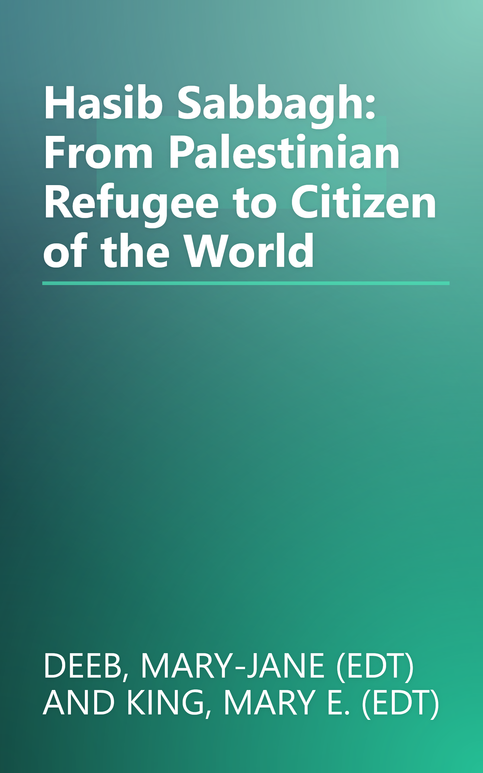 Hasib Sabbagh: From Palestinian Refugee to Citizen of the World book cover