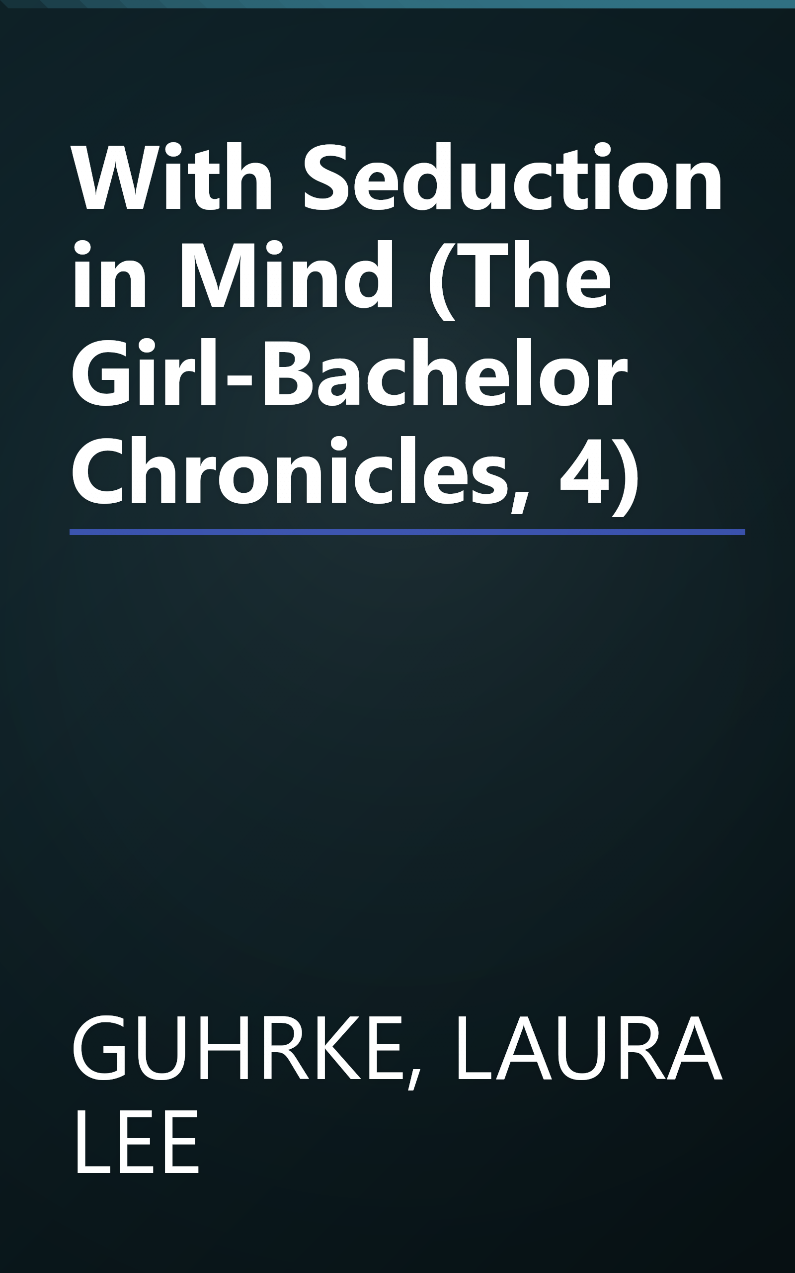 With Seduction in Mind (The Girl-Bachelor Chronicles, 4) book cover