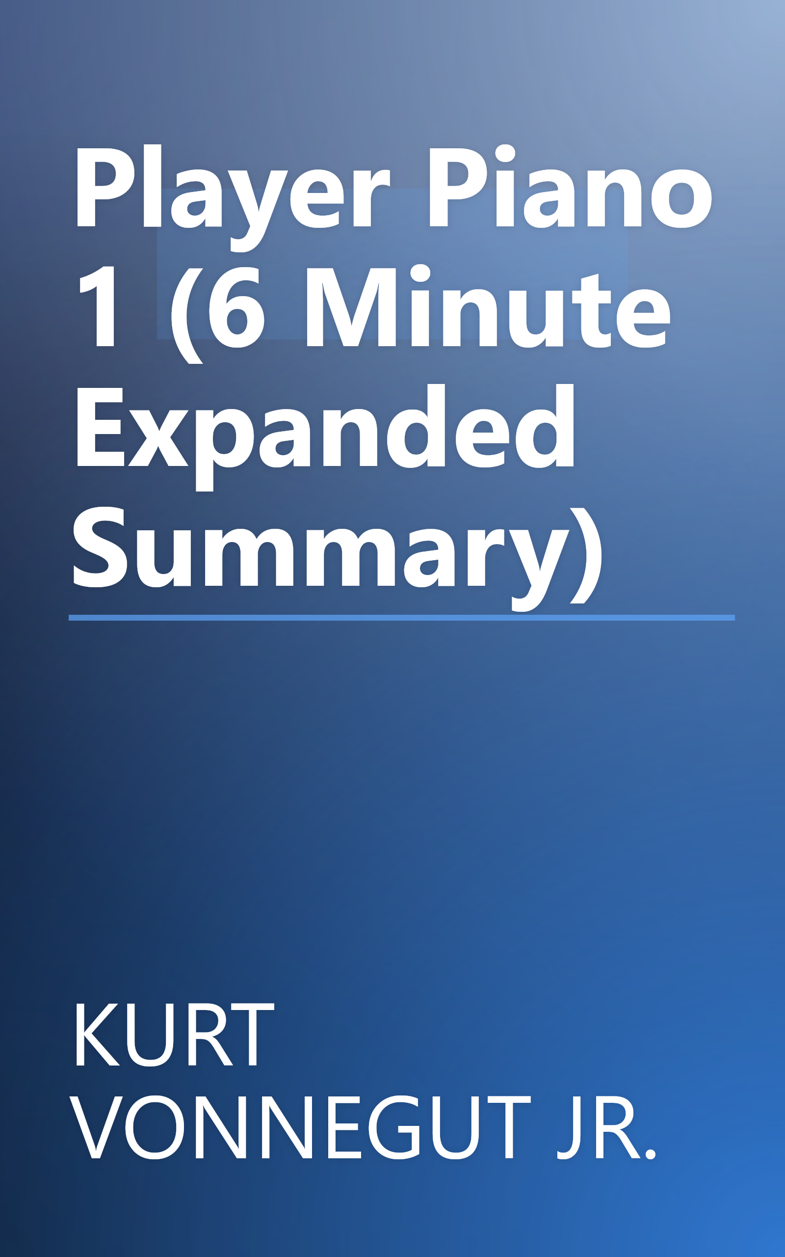 Player Piano 1 (6 Minute   Expanded Summary) book cover