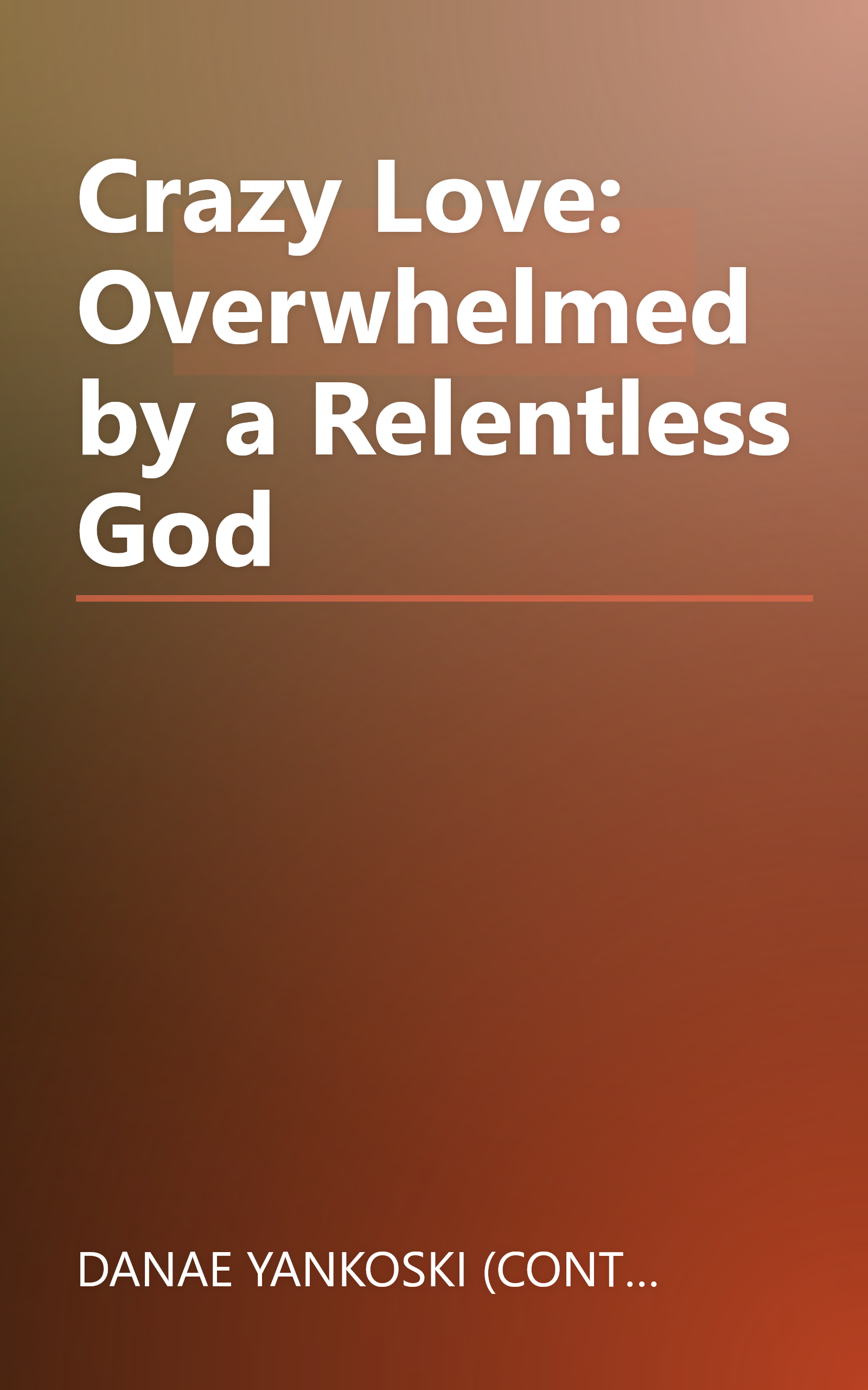 Crazy Love: Overwhelmed by a Relentless God book cover