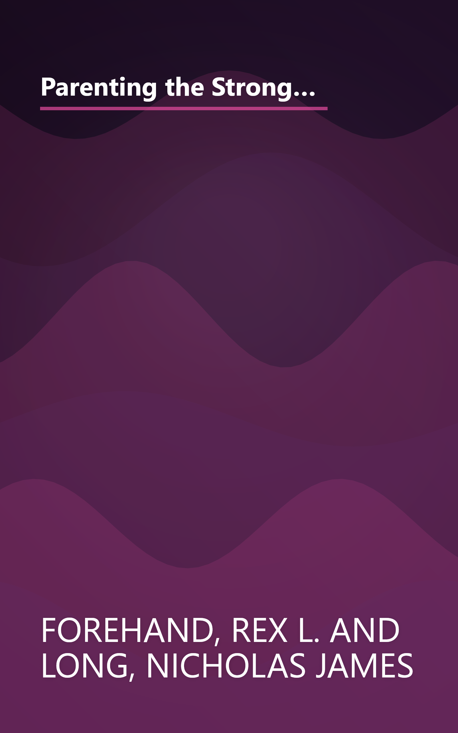 Parenting the Strong-Willed Child: The Clinically Proven Five-Week Program for Parents of Two- to Six-Year-Olds [Revised and Updated Edition] book cover