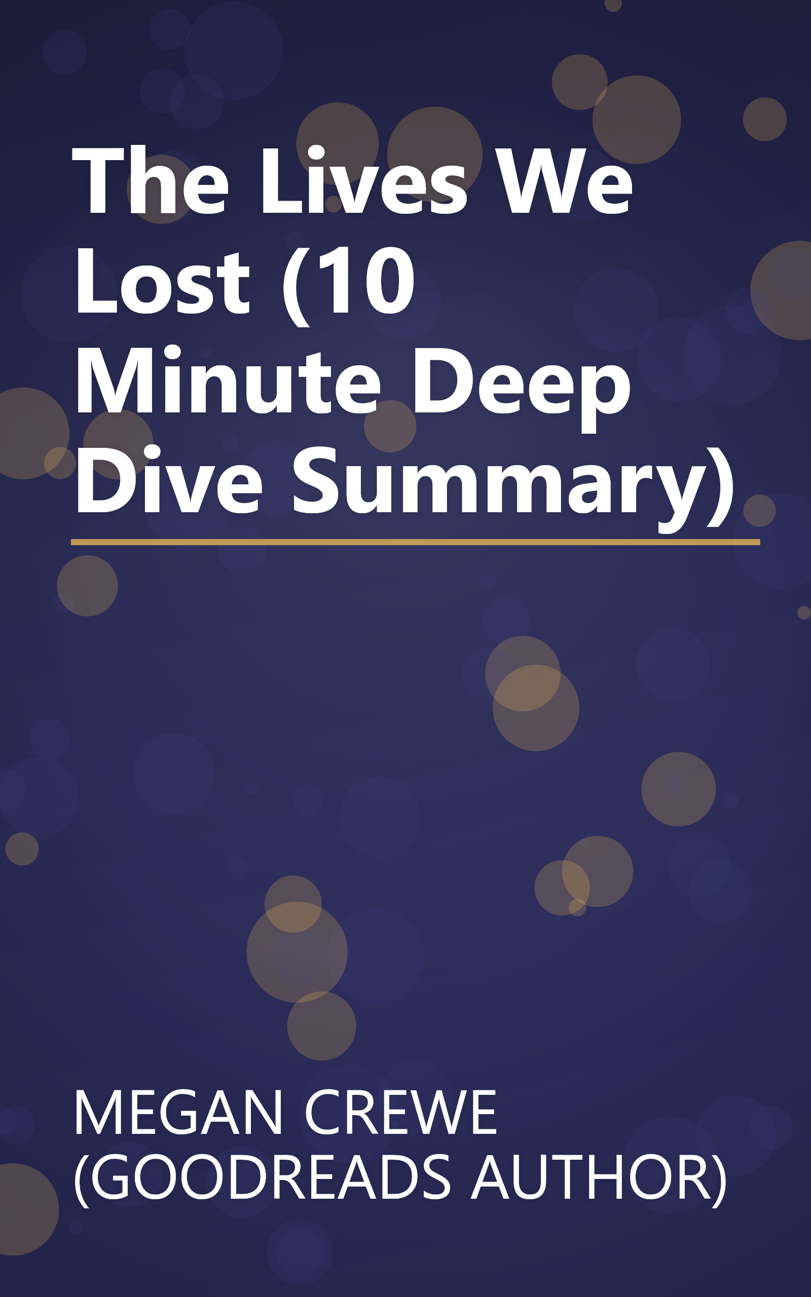 The Lives We Lost (10 Minute   Deep Dive Summary) book cover