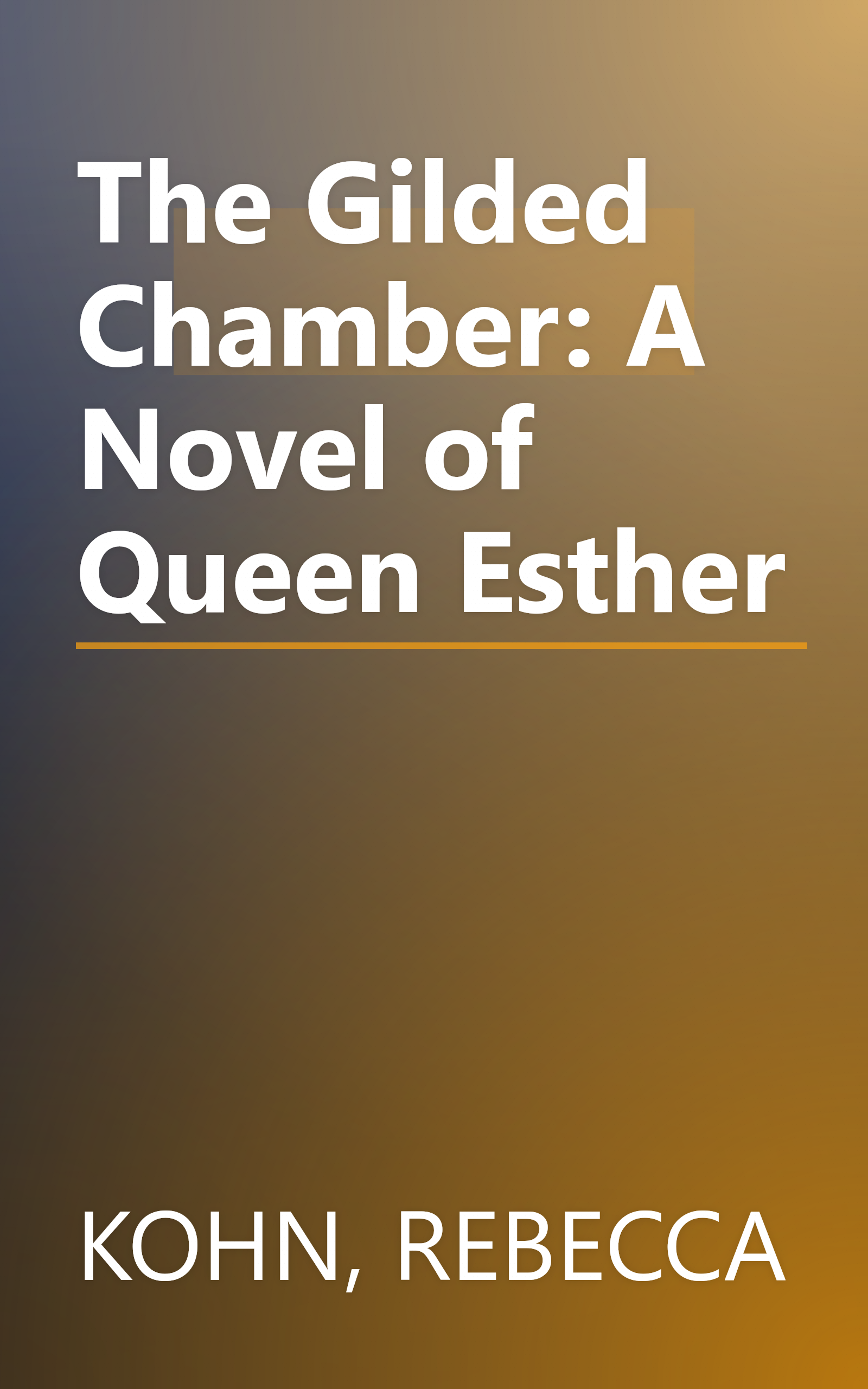 The Gilded Chamber: A Novel of Queen Esther book cover