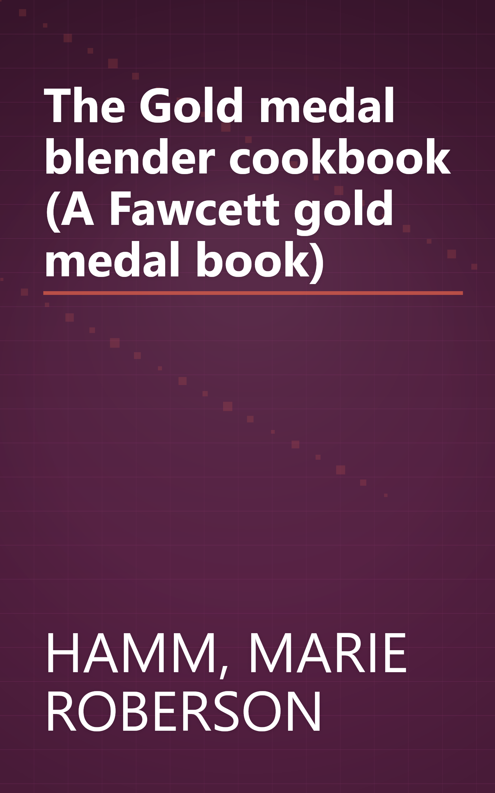 The Gold medal blender cookbook (A Fawcett gold medal book) book cover