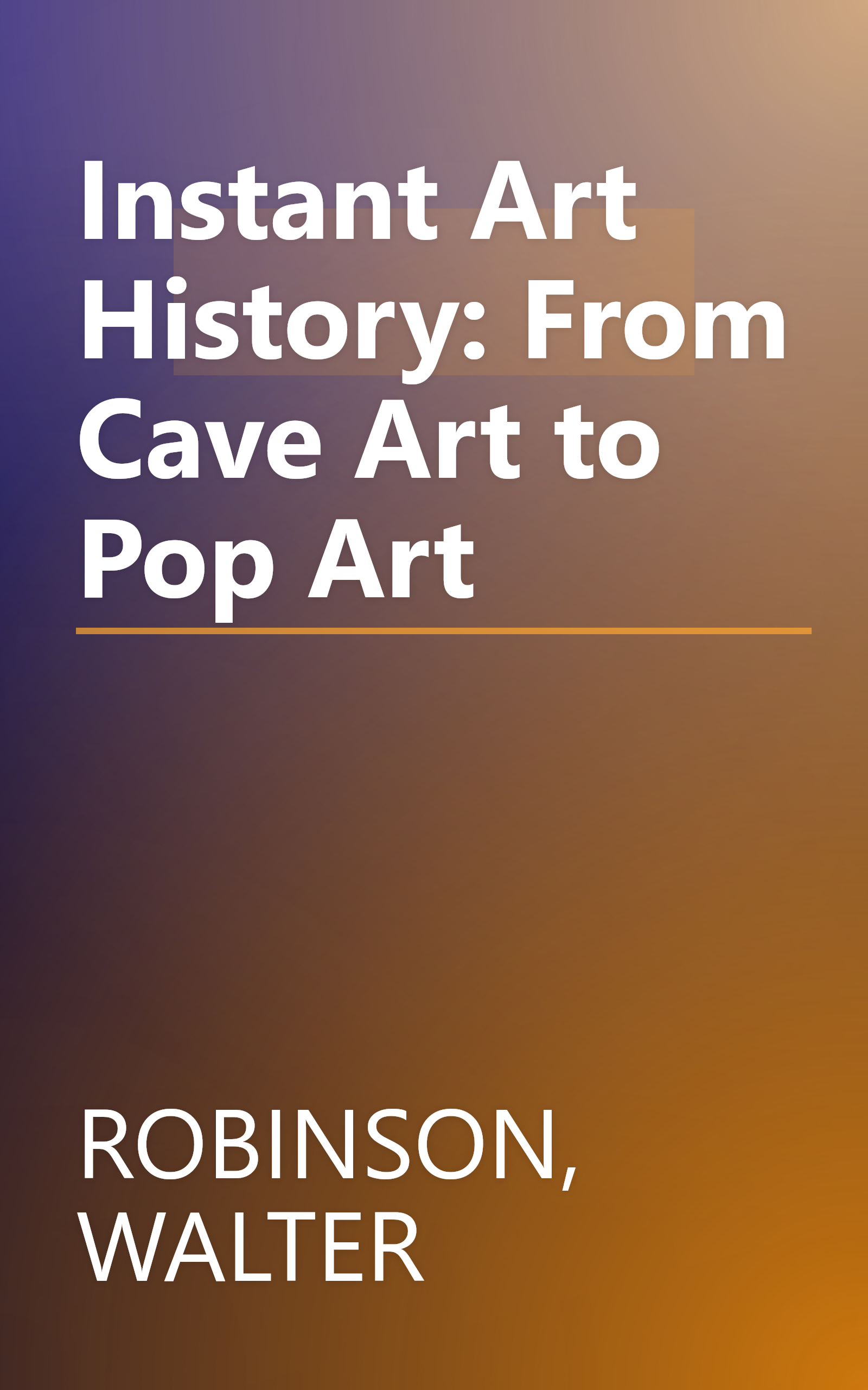 Instant Art History: From Cave Art to Pop Art book cover