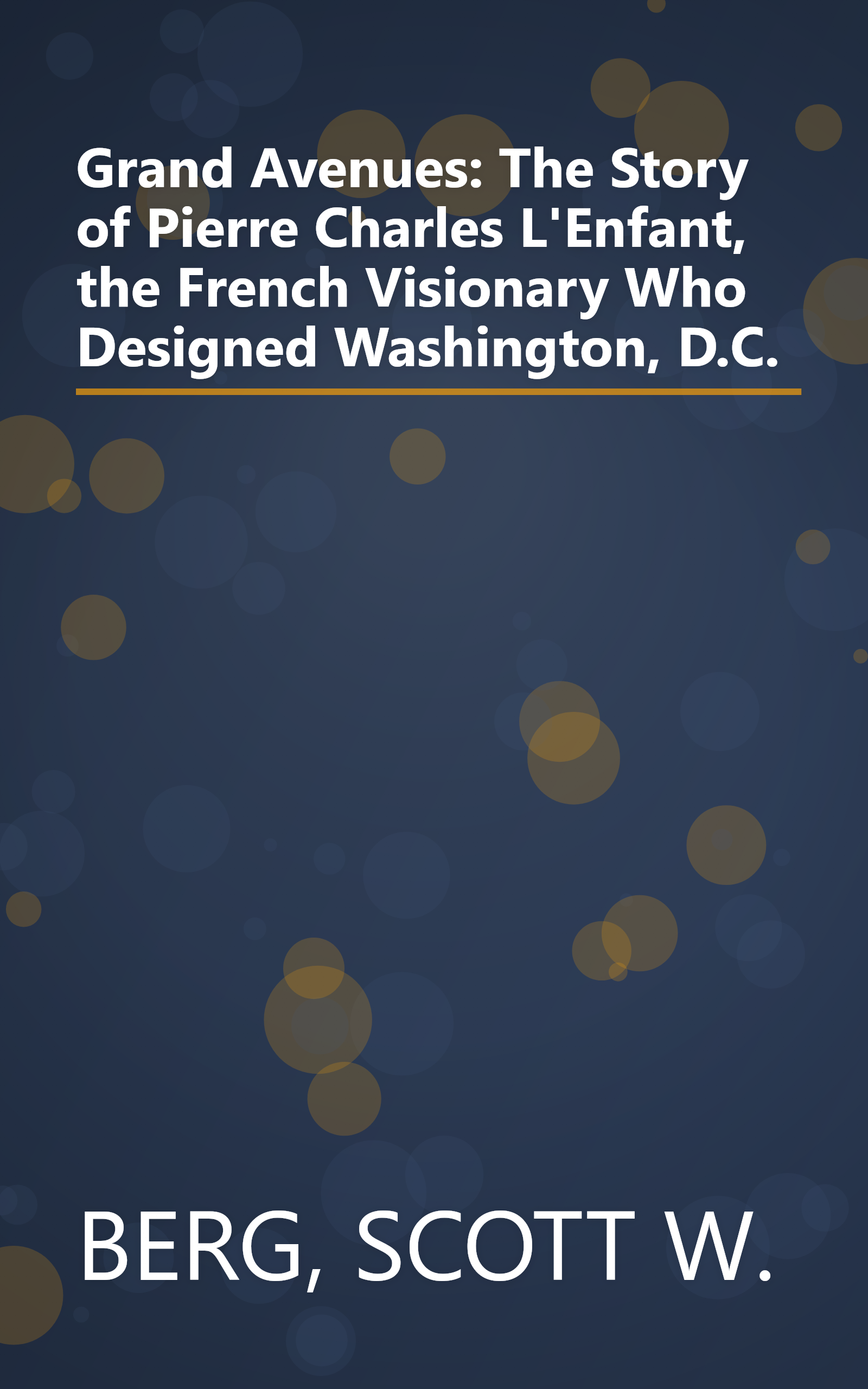 Grand Avenues: The Story of Pierre Charles L'Enfant, the French Visionary Who Designed Washington, D.C. book cover