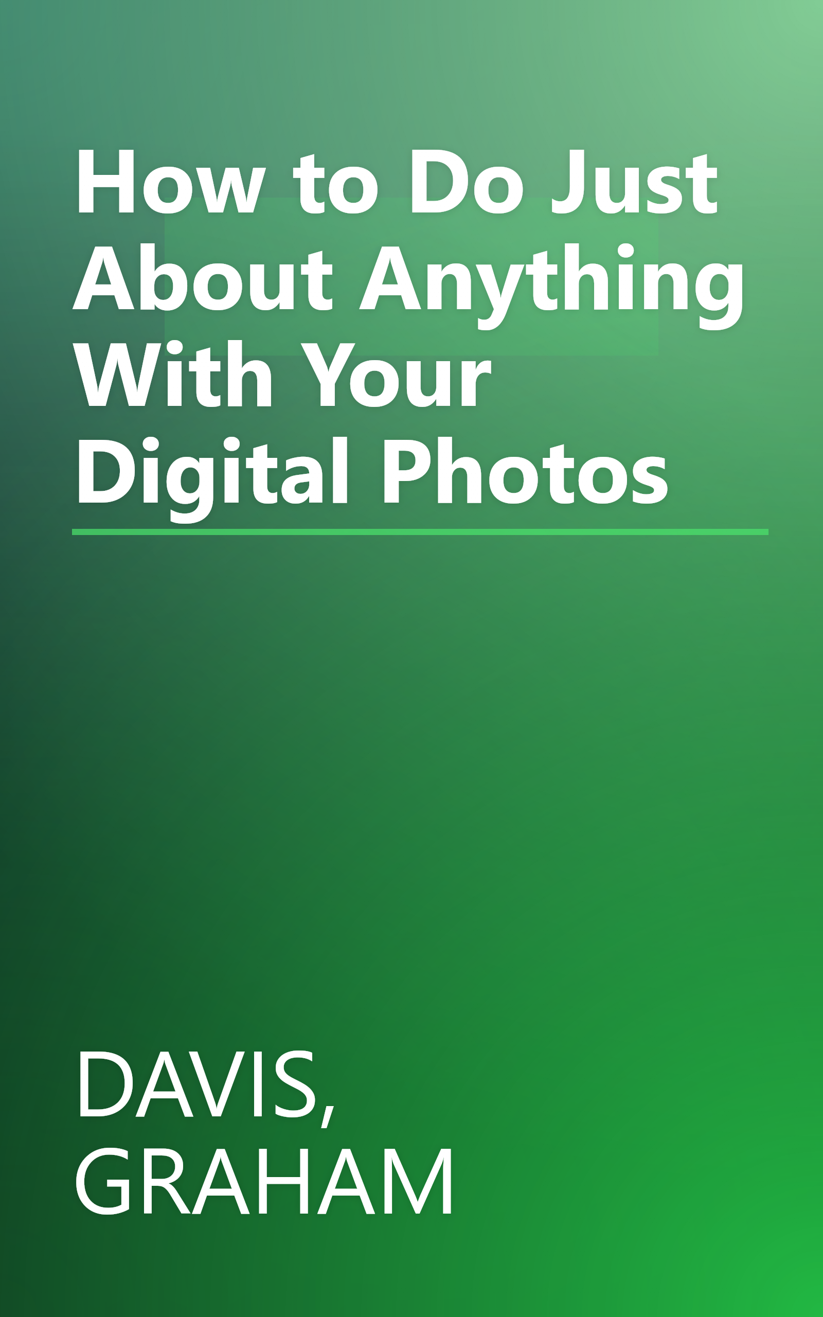 How to Do Just About Anything With Your Digital Photos book cover