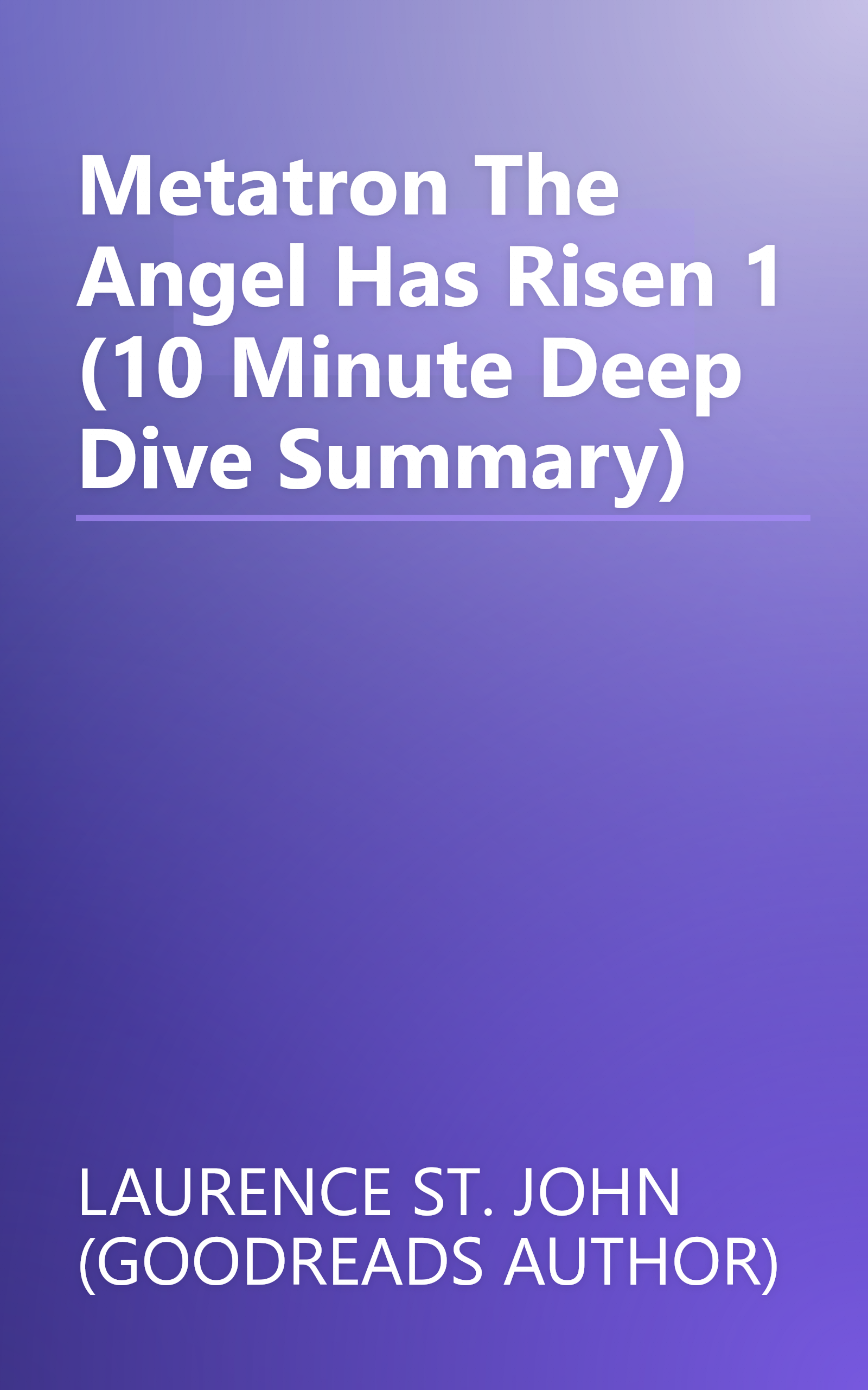 Metatron  The Angel Has Risen 1 (10 Minute   Deep Dive Summary) book cover