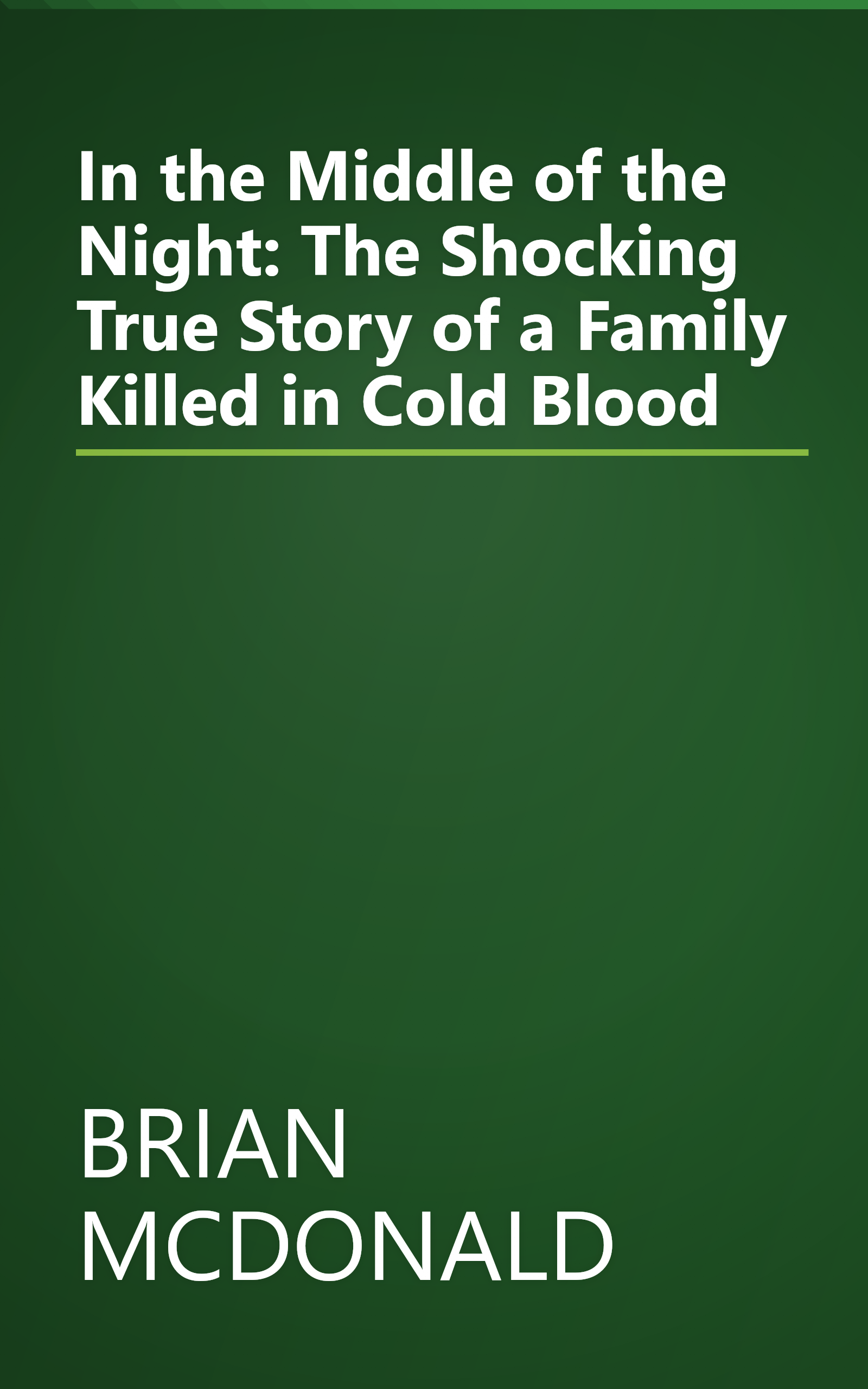 In the Middle of the Night: The Shocking True Story of a Family Killed in Cold Blood book cover