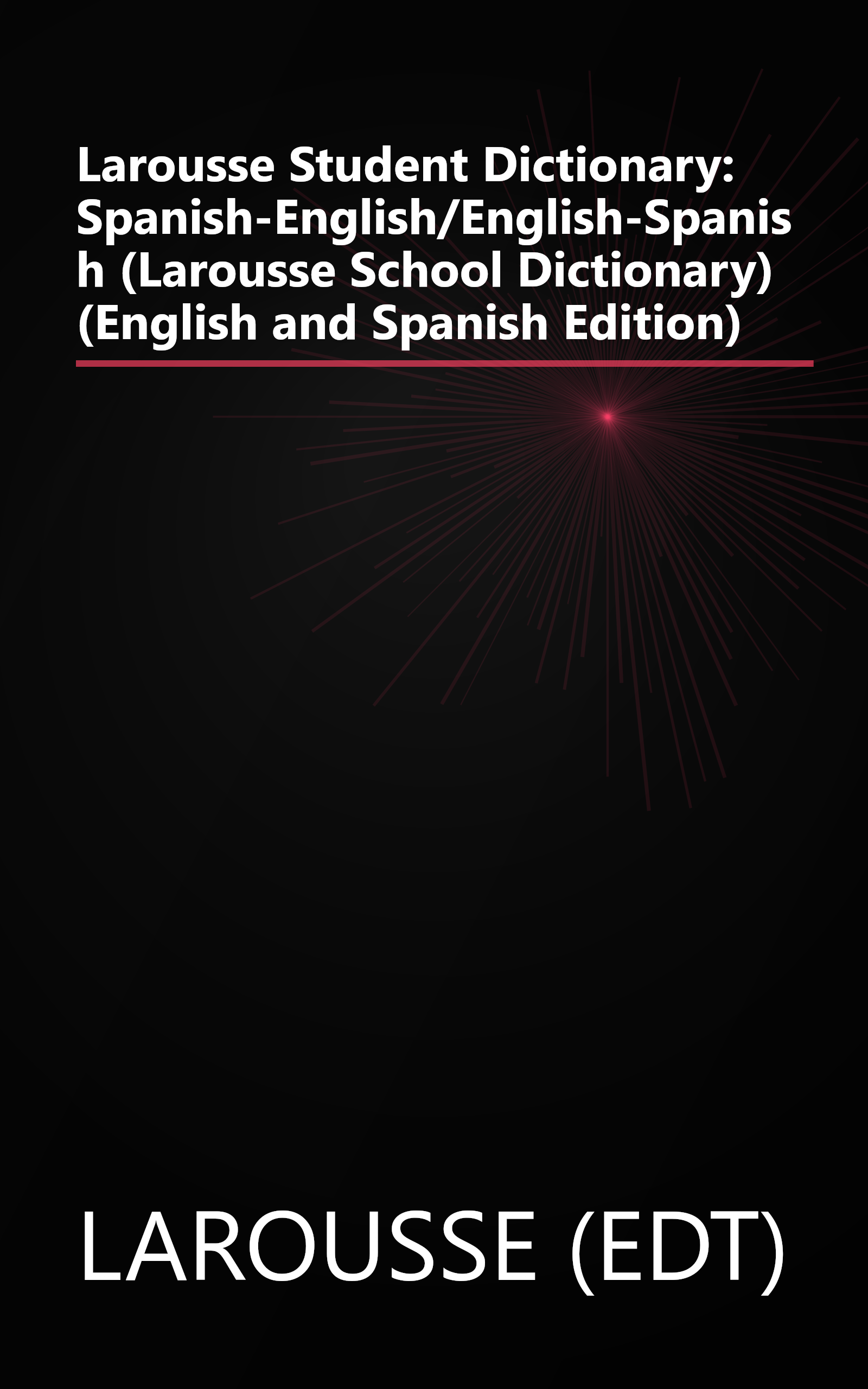 Larousse Student Dictionary: Spanish-English/English-Spanish (Larousse School Dictionary) (English and Spanish Edition) book cover