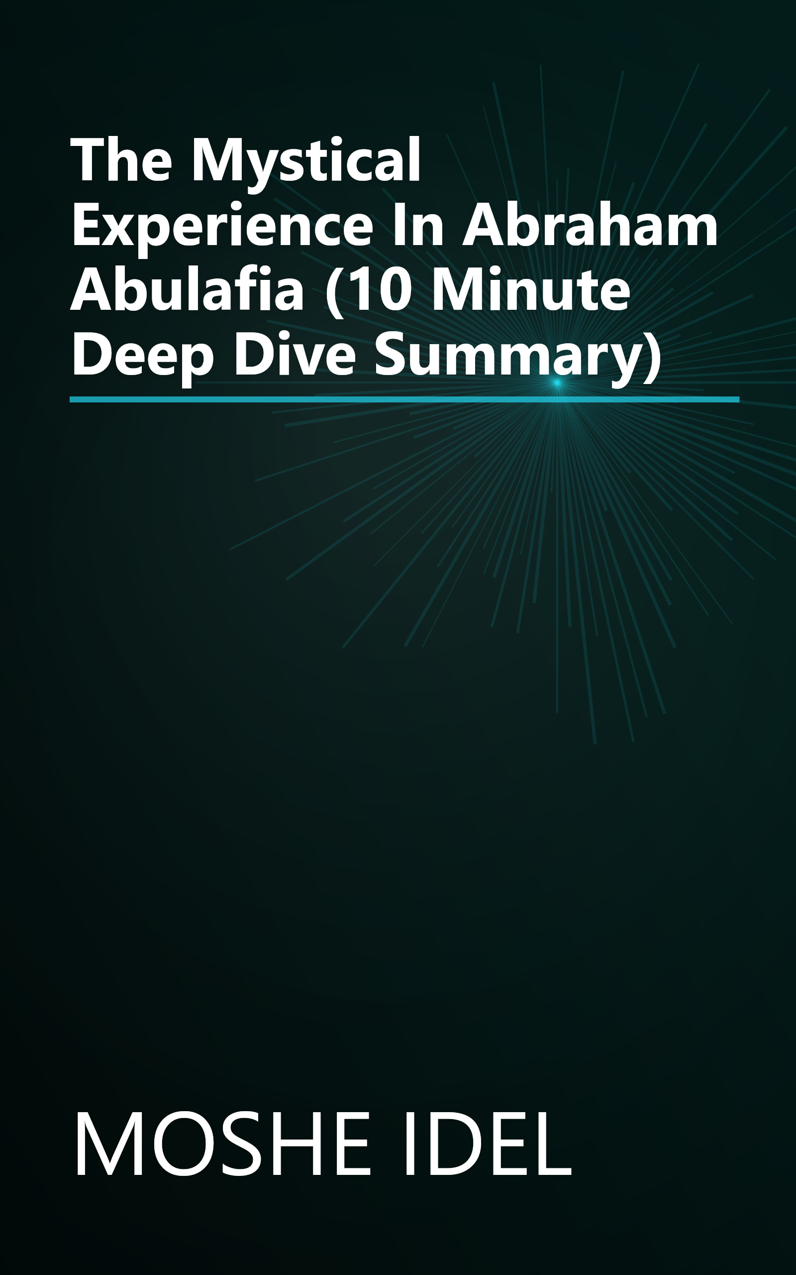 The Mystical Experience In Abraham Abulafia (10 Minute   Deep Dive Summary) book cover