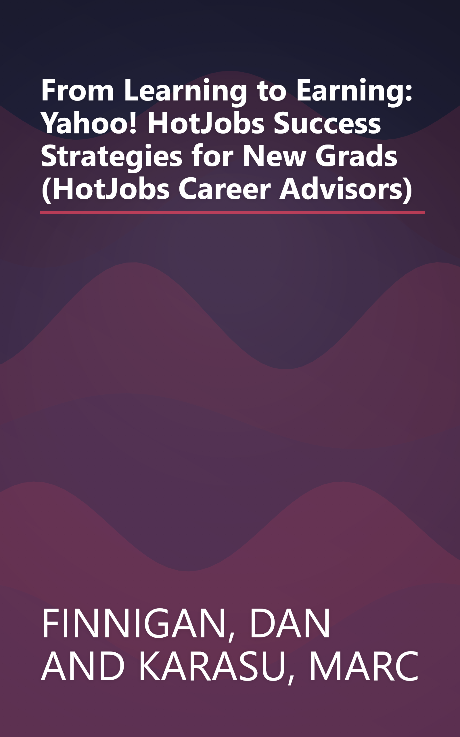 From Learning to Earning: Yahoo! HotJobs Success Strategies for New Grads (HotJobs Career Advisors) book cover