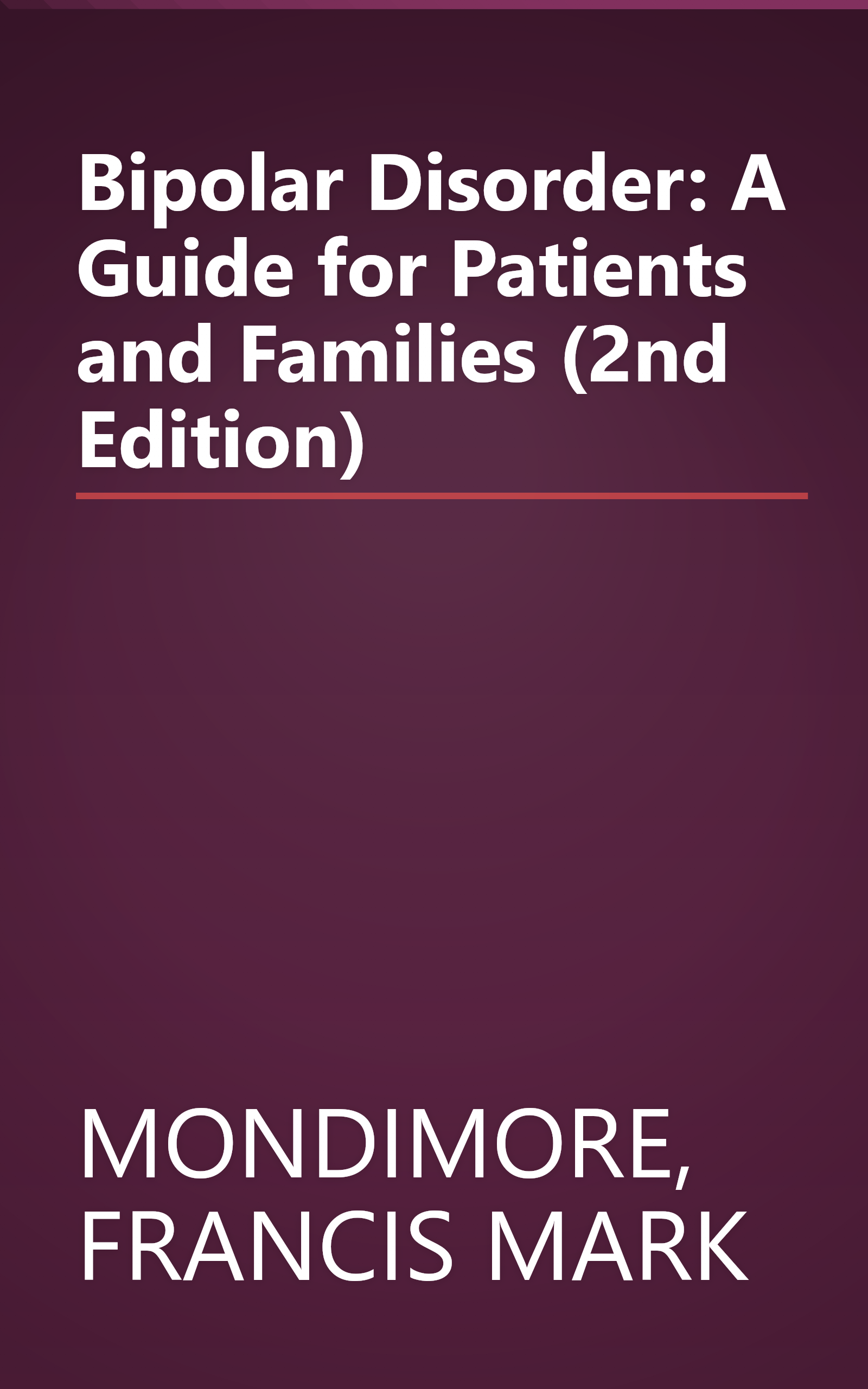 Bipolar Disorder: A Guide for Patients and Families (2nd Edition) book cover