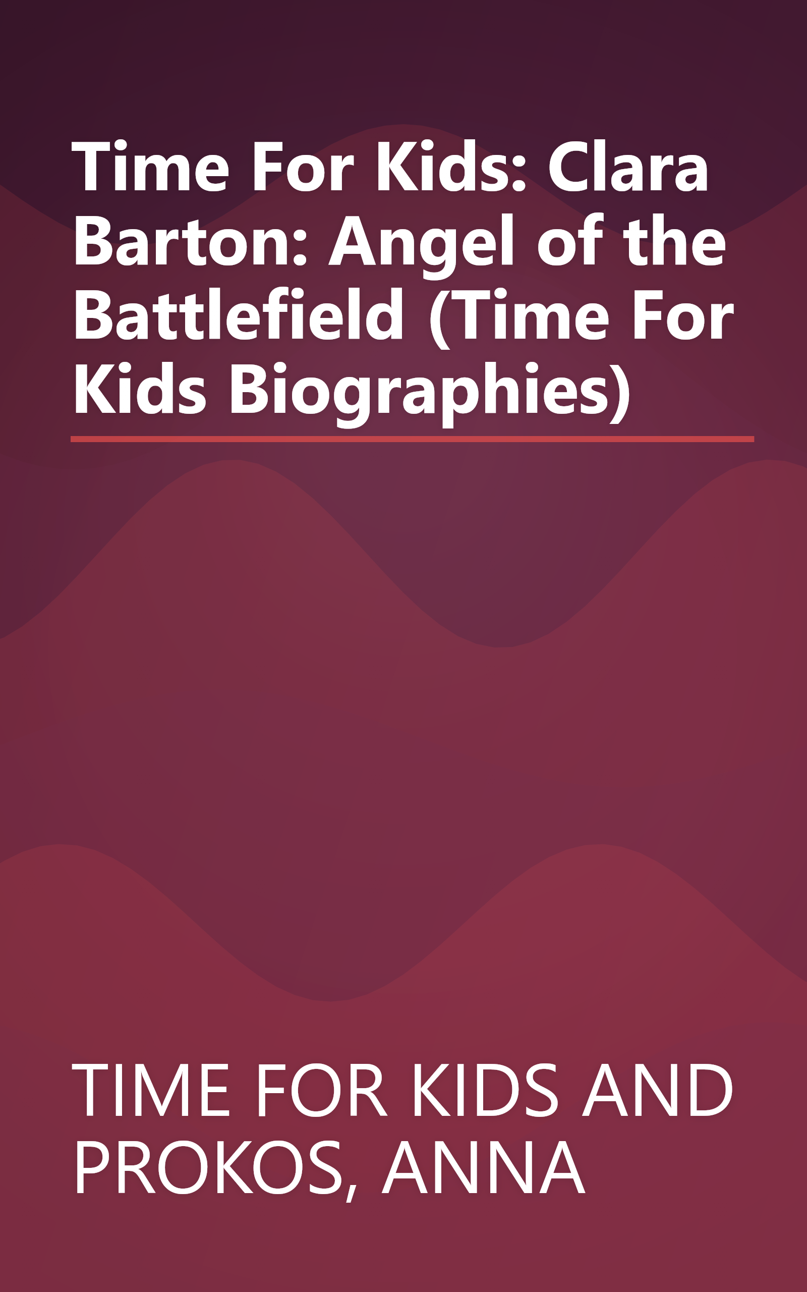 Time For Kids: Clara Barton: Angel of the Battlefield (Time For Kids Biographies) book cover