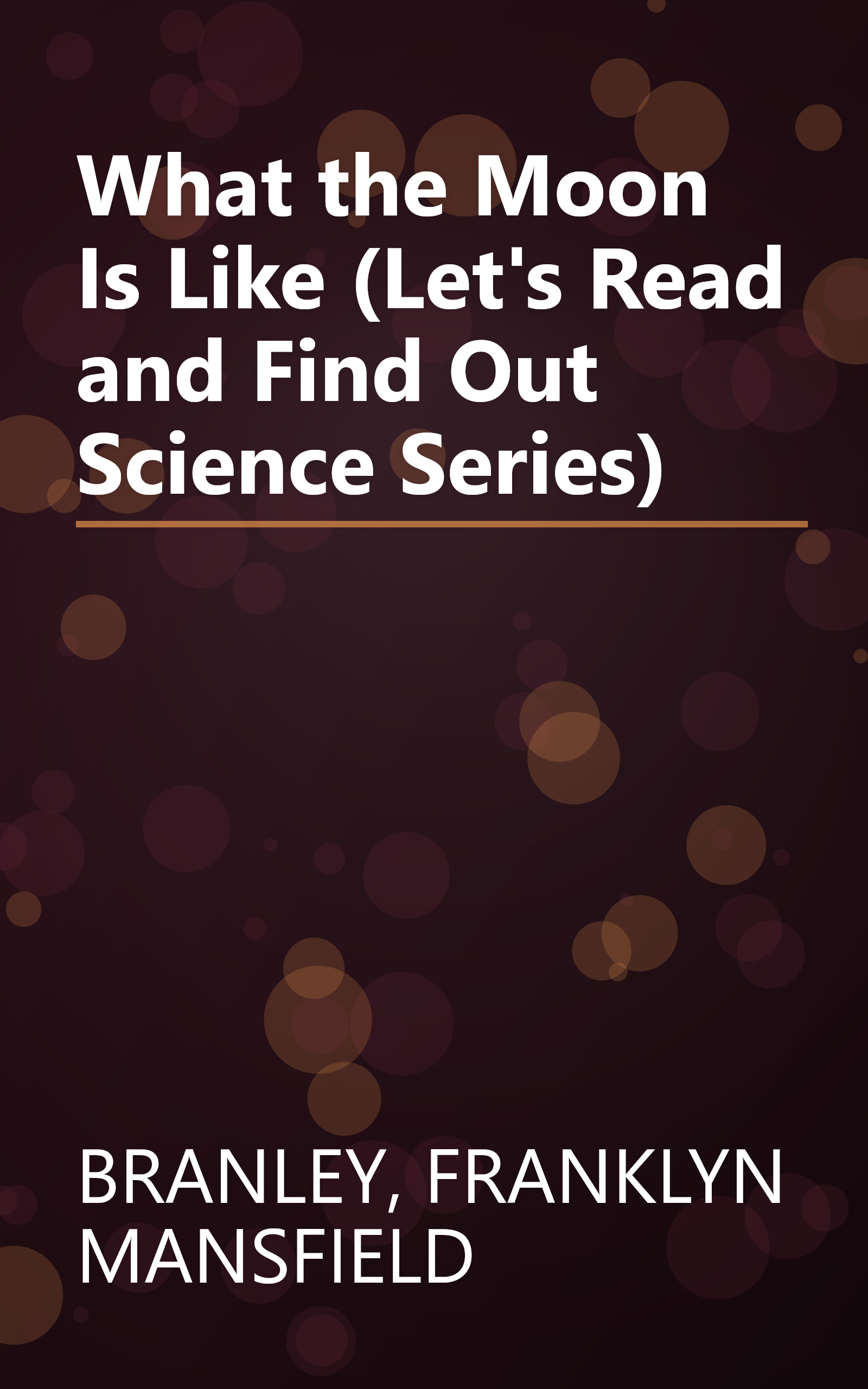 What the Moon Is Like (Let's Read and Find Out Science Series) book cover