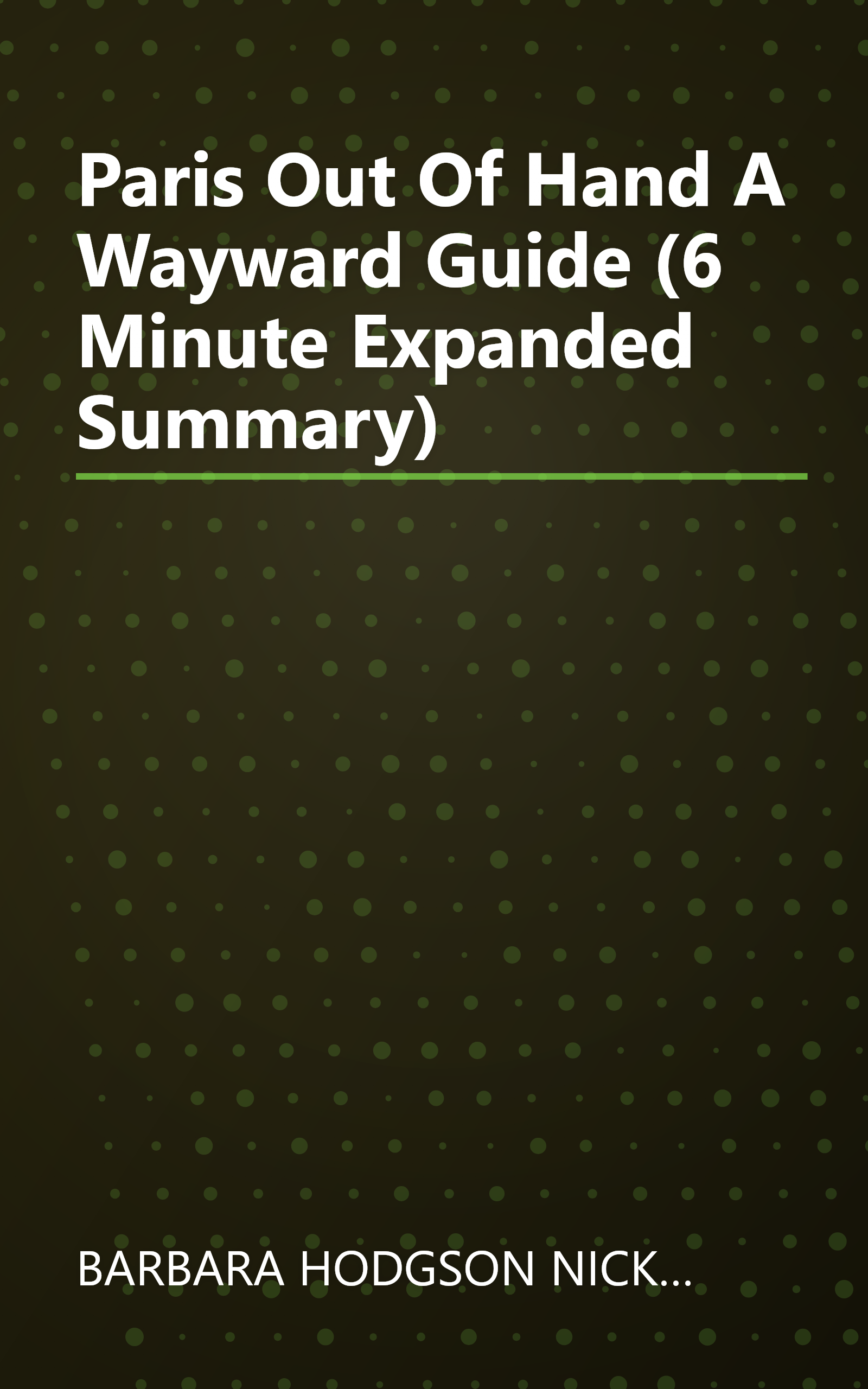 Paris Out Of Hand  A Wayward Guide (6 Minute   Expanded Summary) book cover