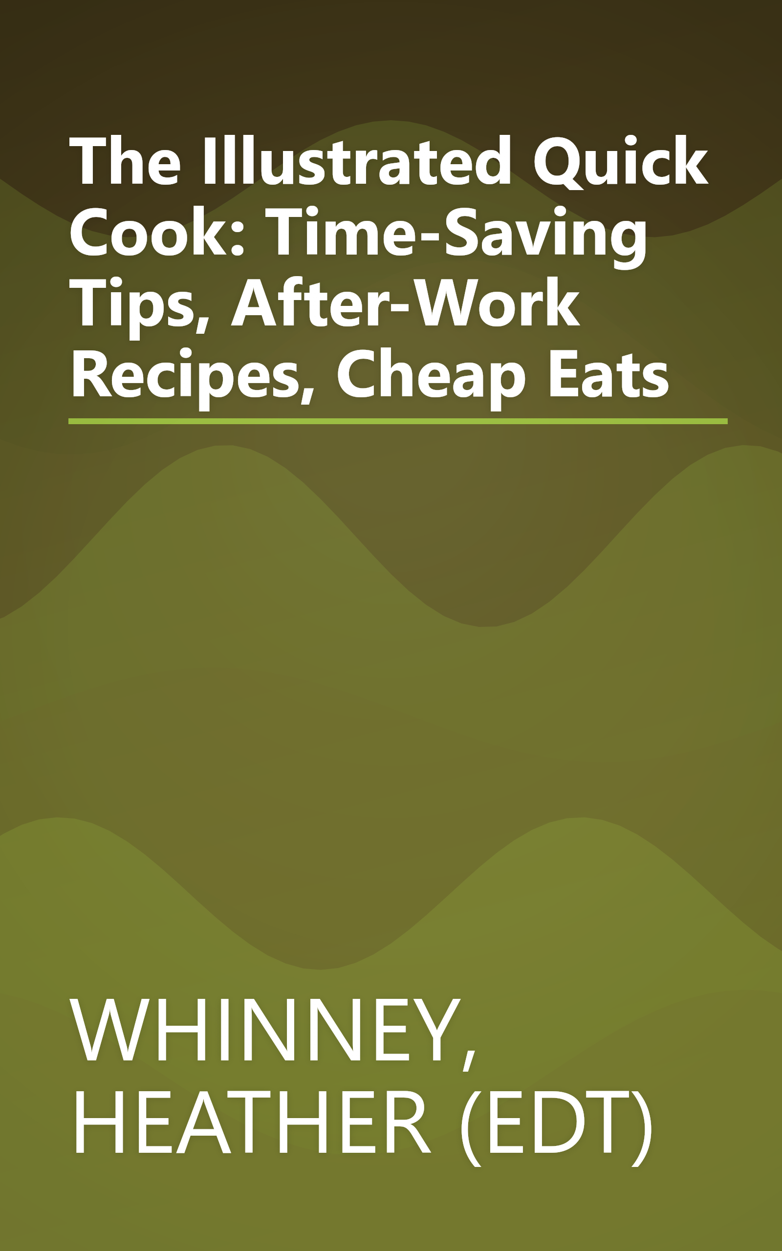 The Illustrated Quick Cook: Time-Saving Tips, After-Work Recipes, Cheap Eats book cover