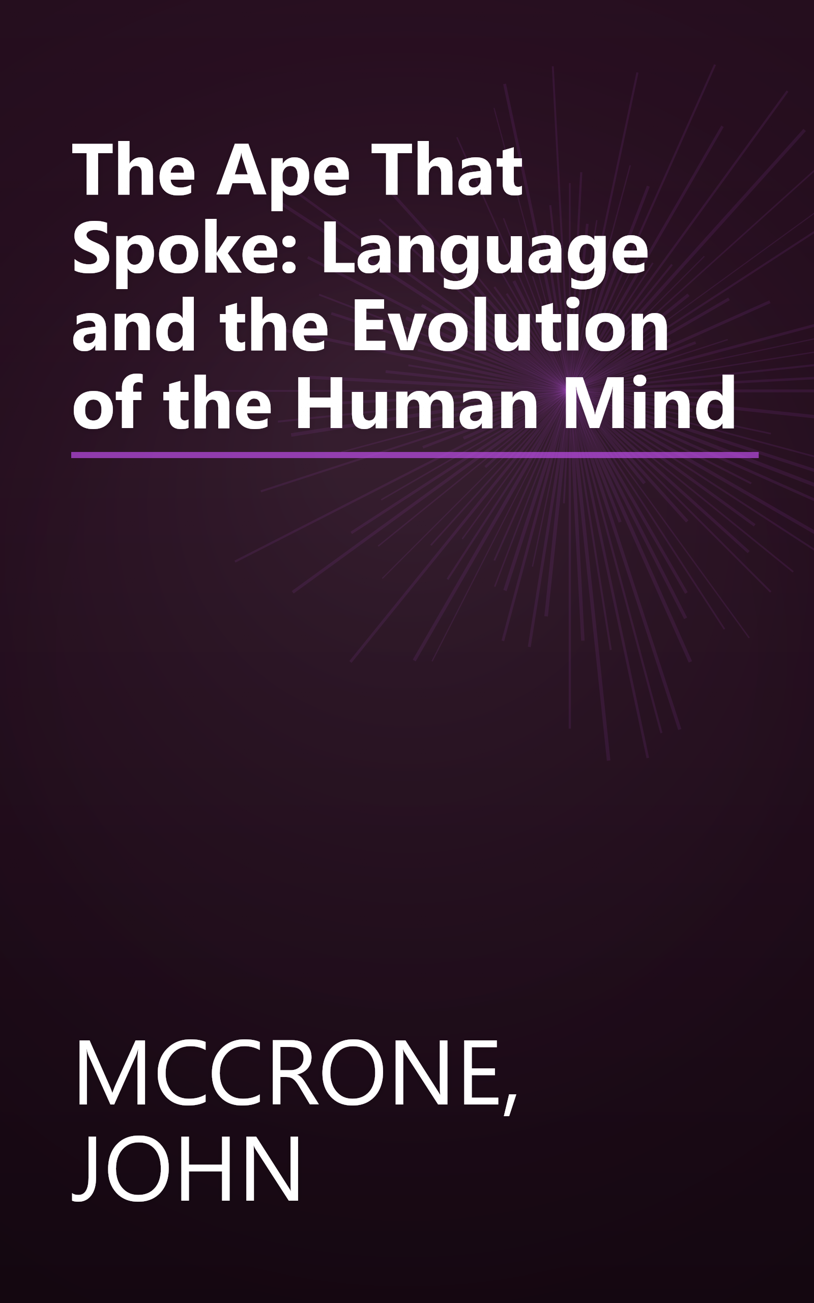 The Ape That Spoke: Language and the Evolution of the Human Mind book cover