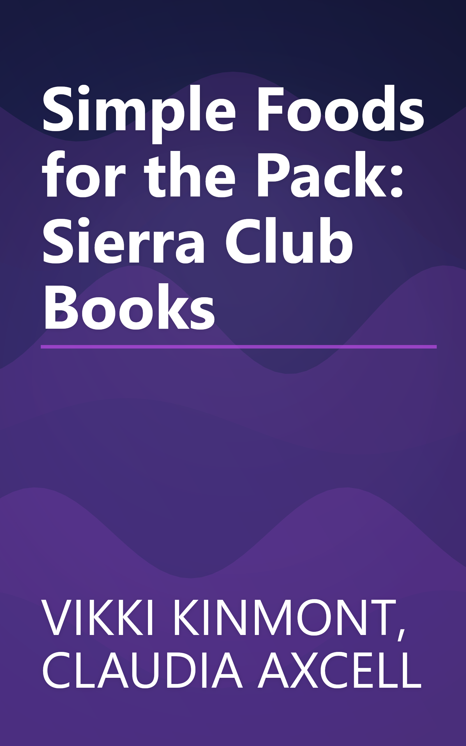 Simple Foods for the Pack: Sierra Club Books book cover