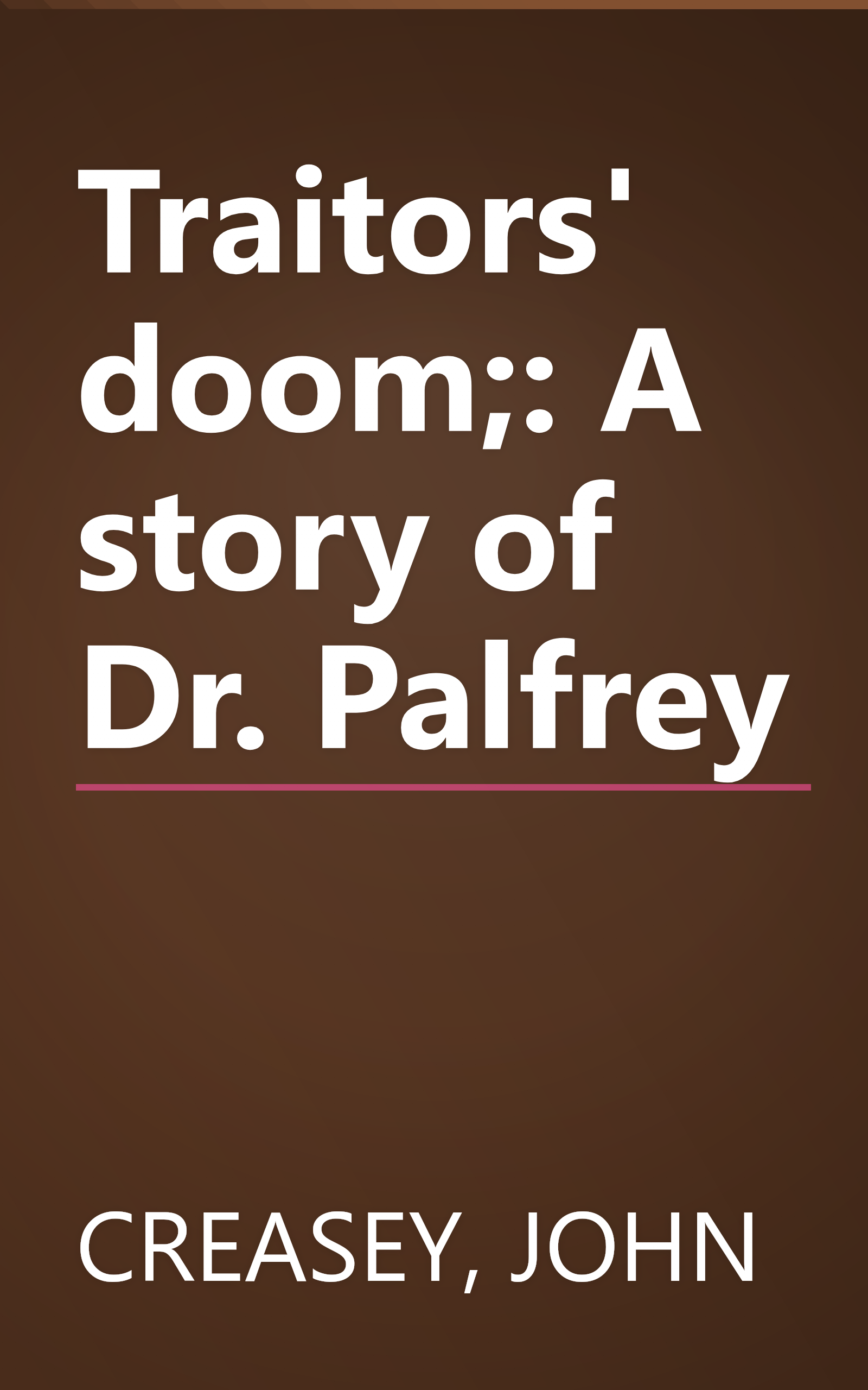 Traitors' doom;: A story of Dr. Palfrey book cover