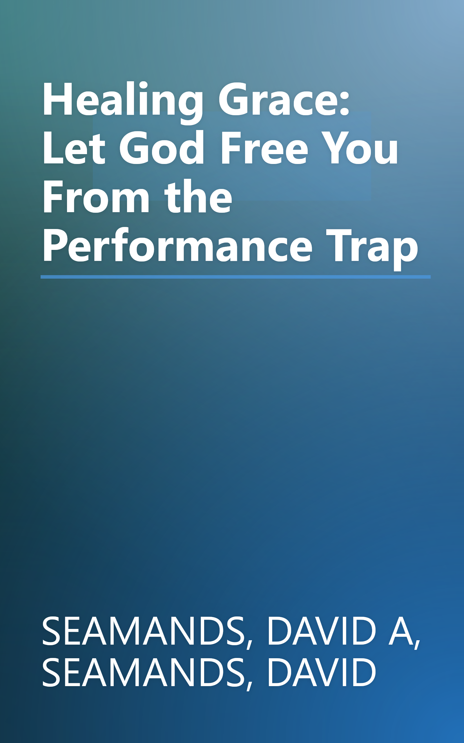 Healing Grace: Let God Free You From the Performance Trap book cover