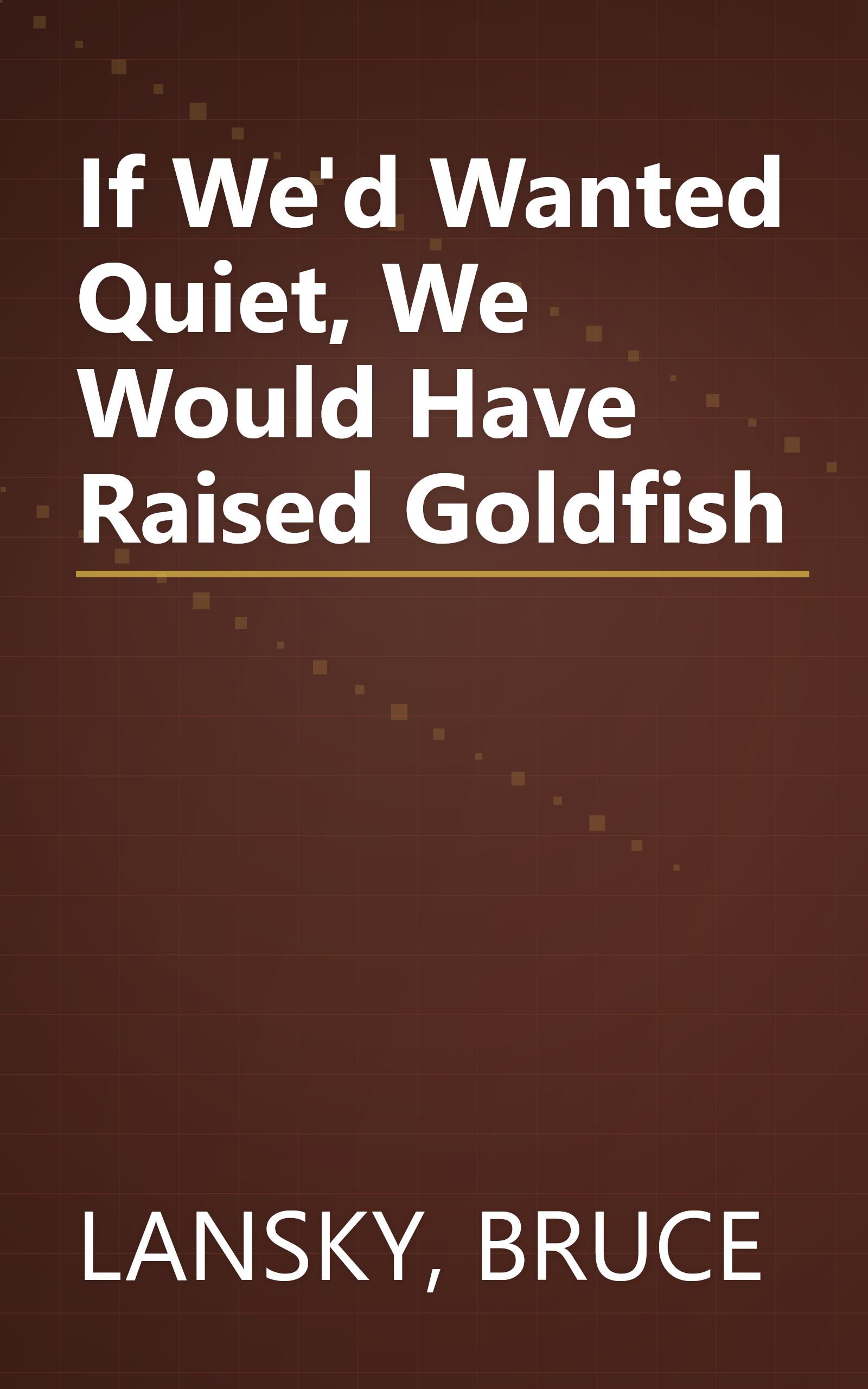 If We'd Wanted Quiet, We Would Have Raised Goldfish book cover