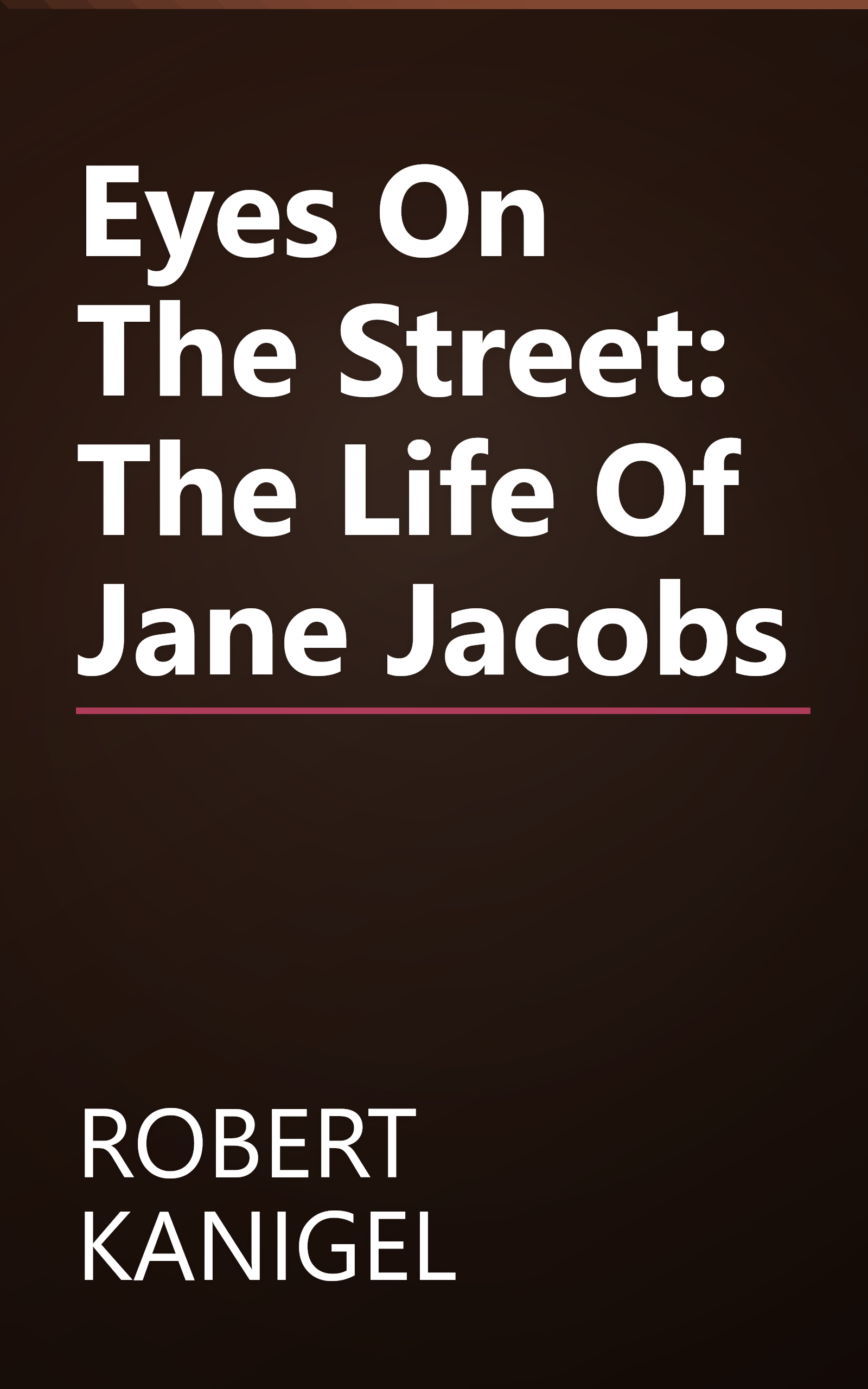 Eyes On The Street: The Life Of Jane Jacobs book cover