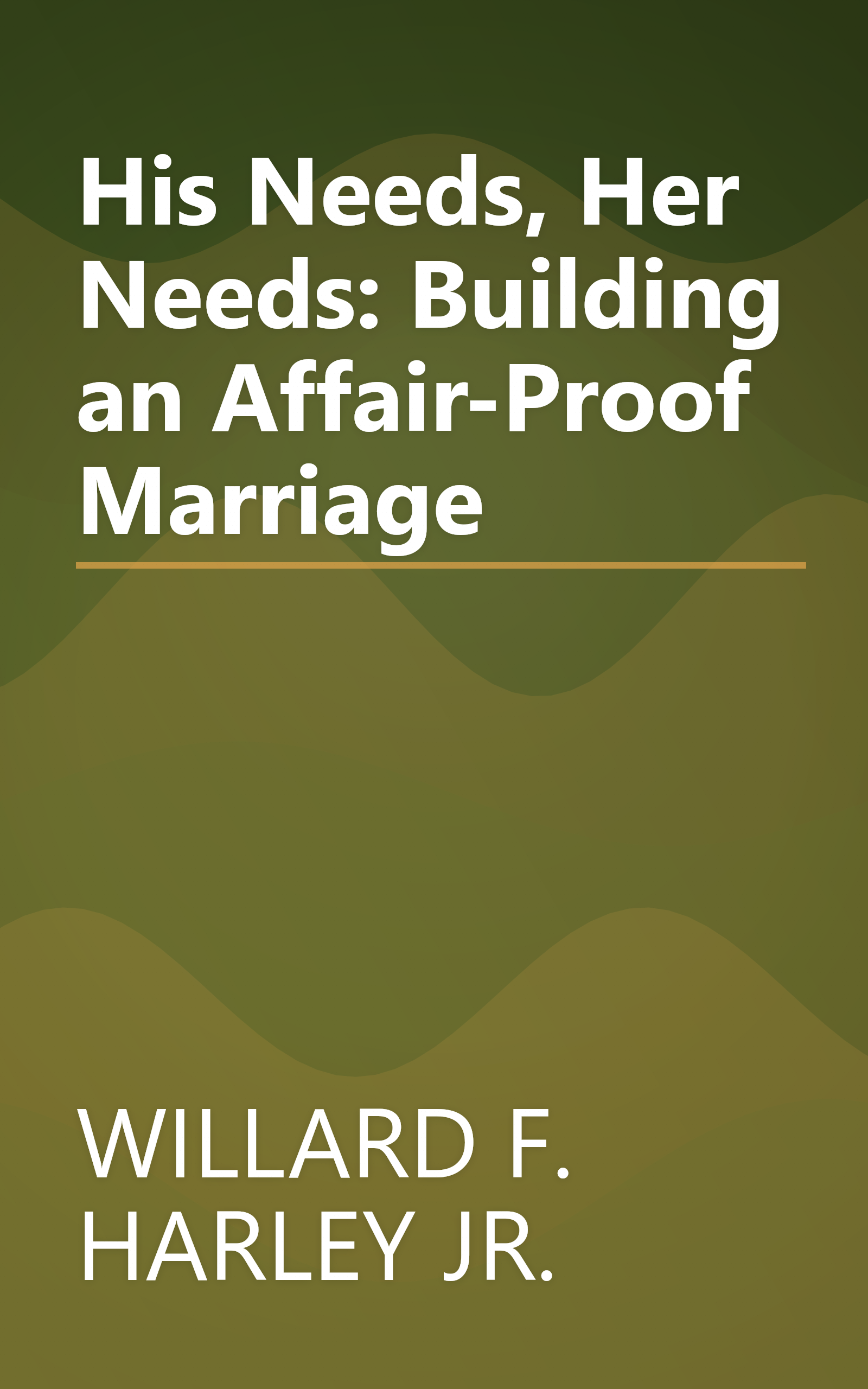 His Needs, Her Needs: Building an Affair-Proof Marriage book cover
