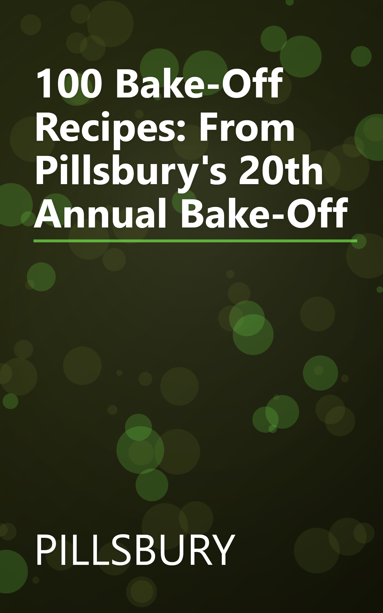 100 Bake-Off Recipes: From Pillsbury's 20th Annual Bake-Off book cover