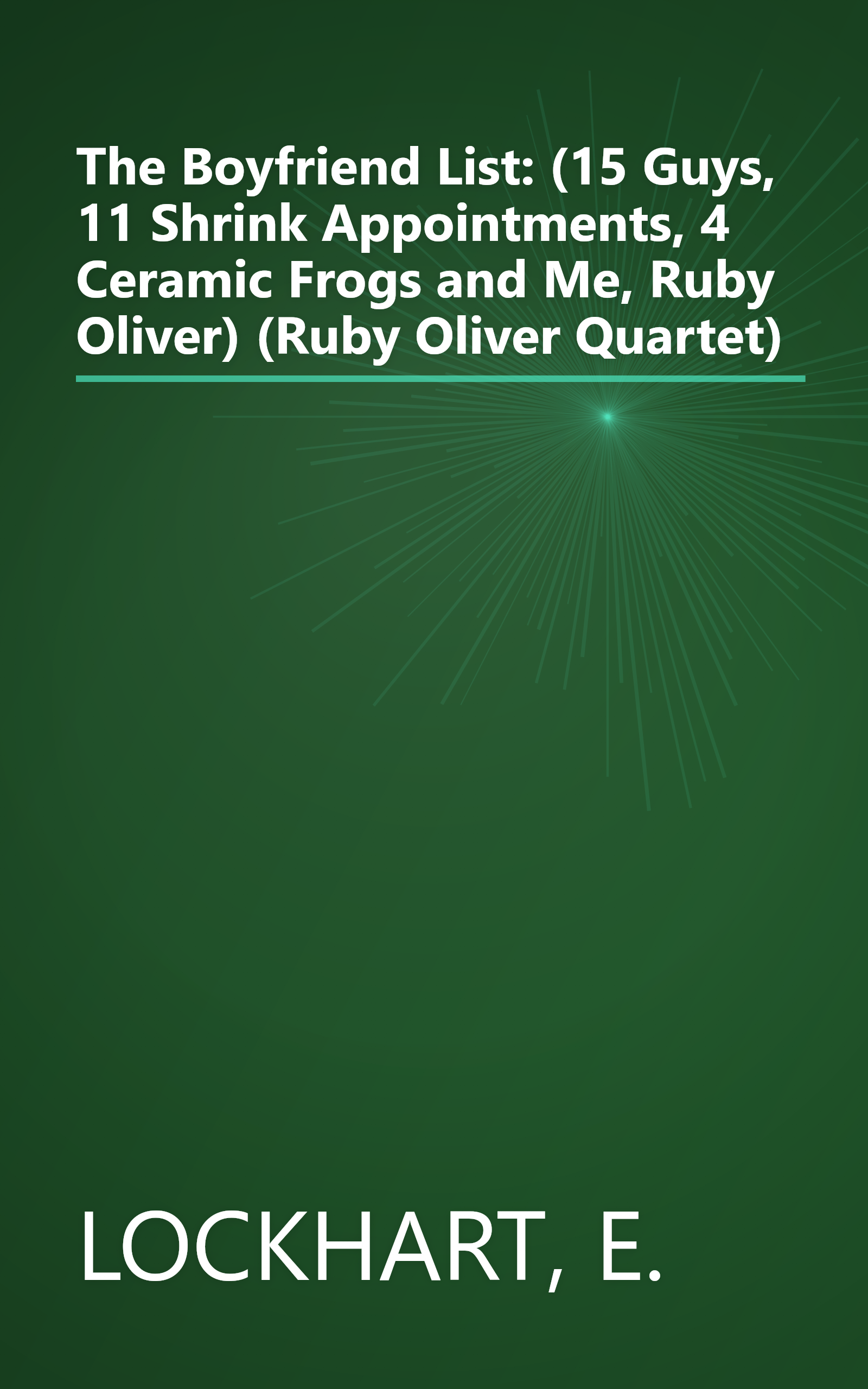 The Boyfriend List: (15 Guys, 11 Shrink Appointments, 4 Ceramic Frogs and Me, Ruby Oliver) (Ruby Oliver Quartet) book cover