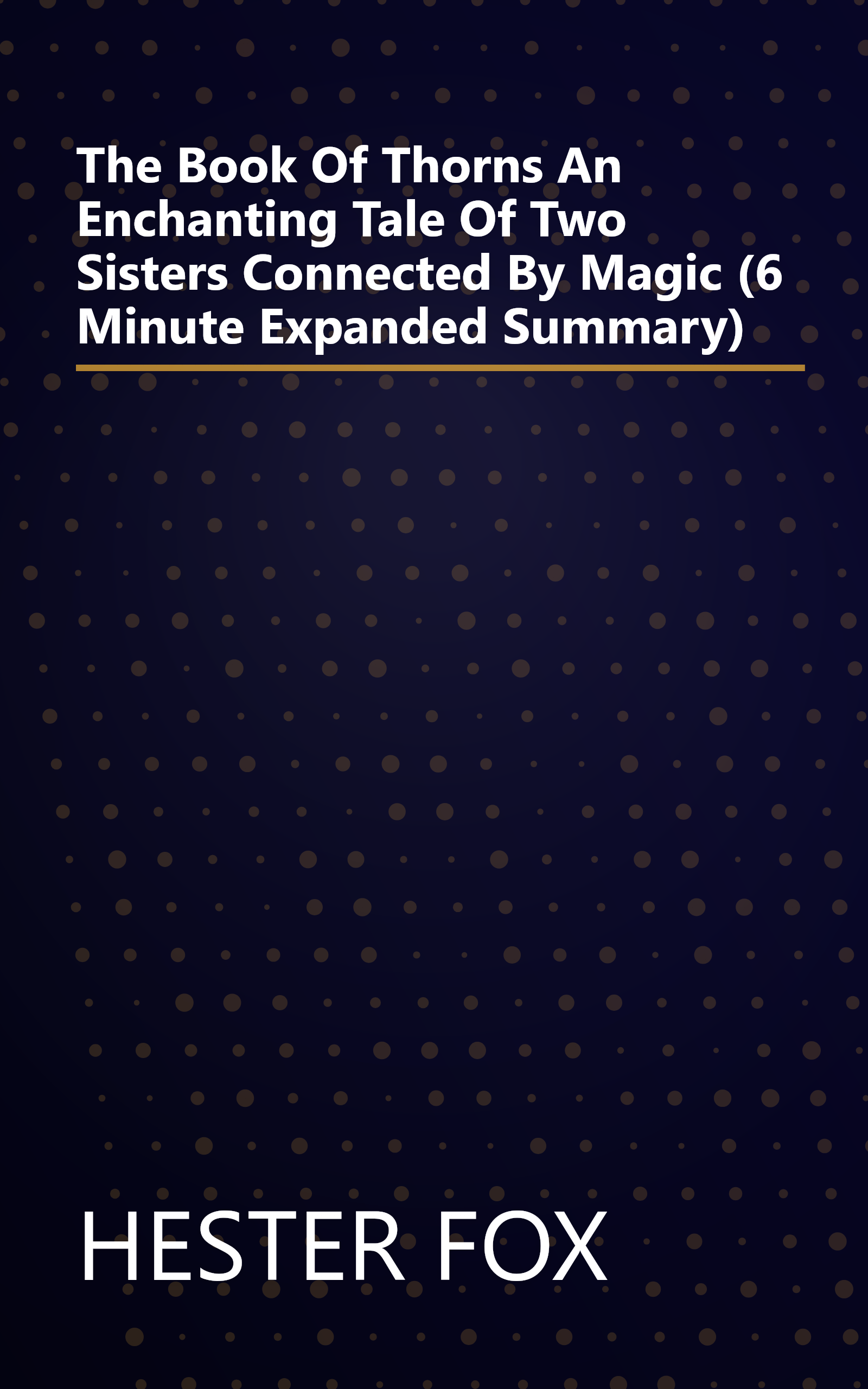 The Book Of Thorns  An Enchanting Tale Of Two Sisters Connected By Magic (6 Minute   Expanded Summary) book cover